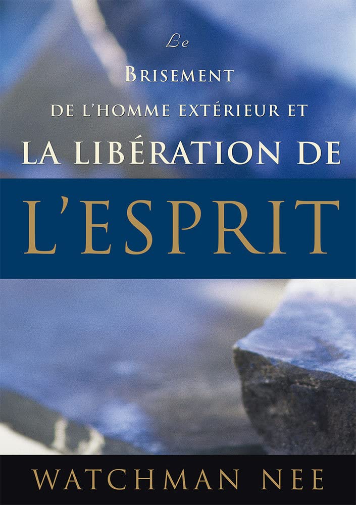 Le brisement de l'homme extérieur et la libération de l'esprit by Nee ...