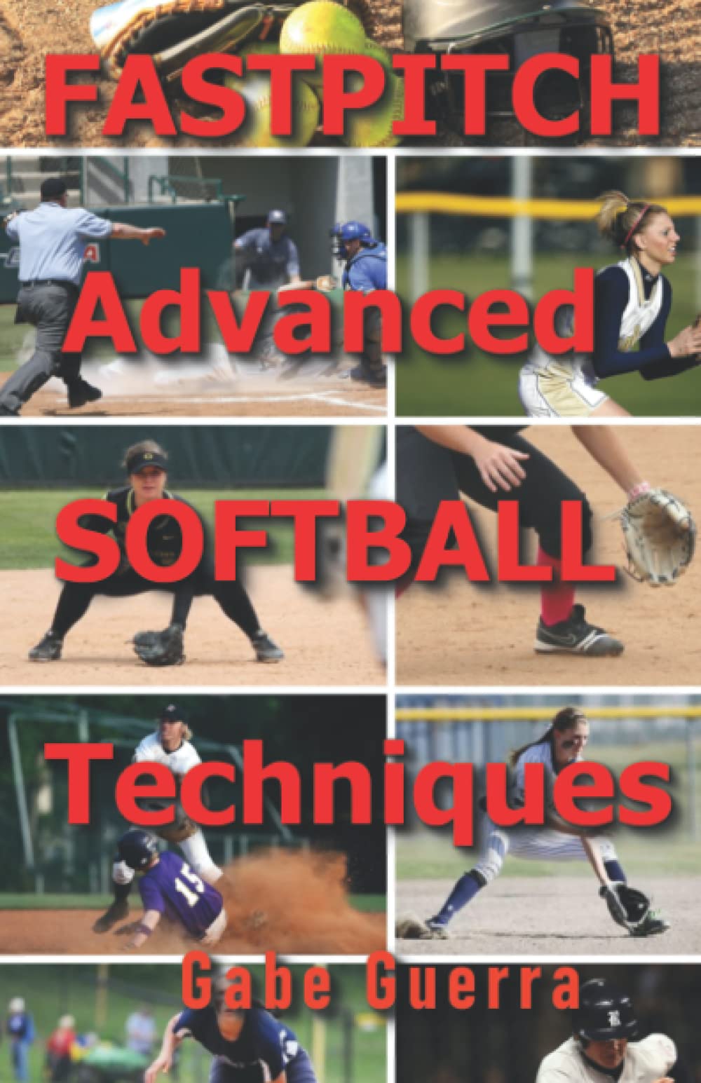 Fastball Advanced Softball Techniques (2022 Edition): How to Win at ...