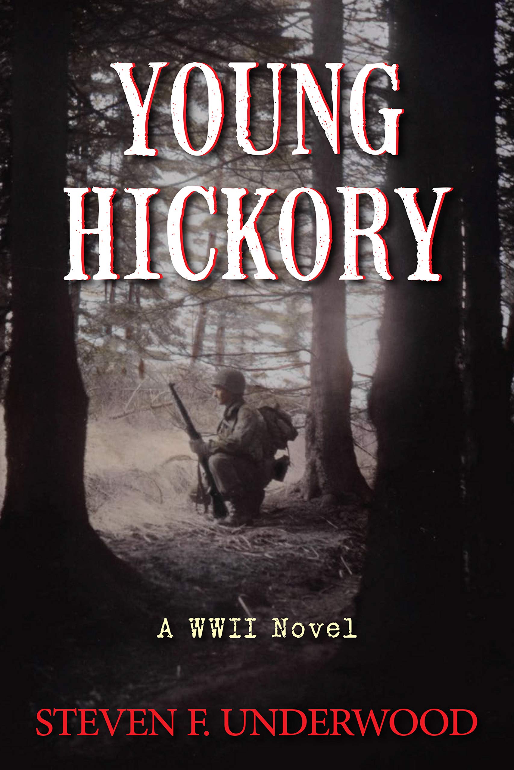 Young Hickory: A World War II Novel by Steven Underwood | Goodreads