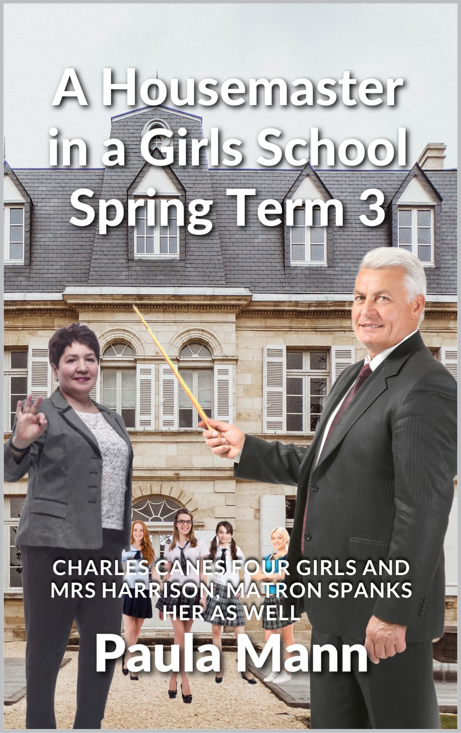 A Housemaster in a girls school - Spring Term 3: Charles canes four ...