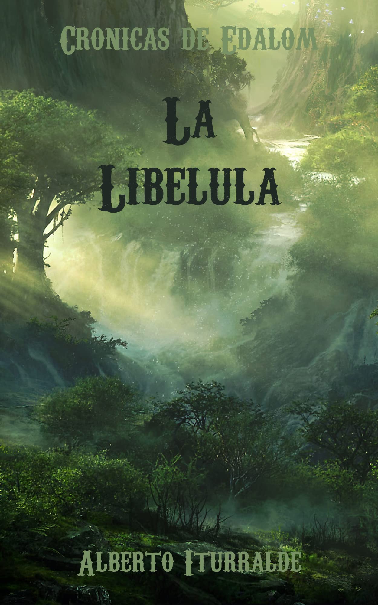 La Libélula (Crónicas de Edalom, #3) by Alberto Iturralde Maeso | Goodreads