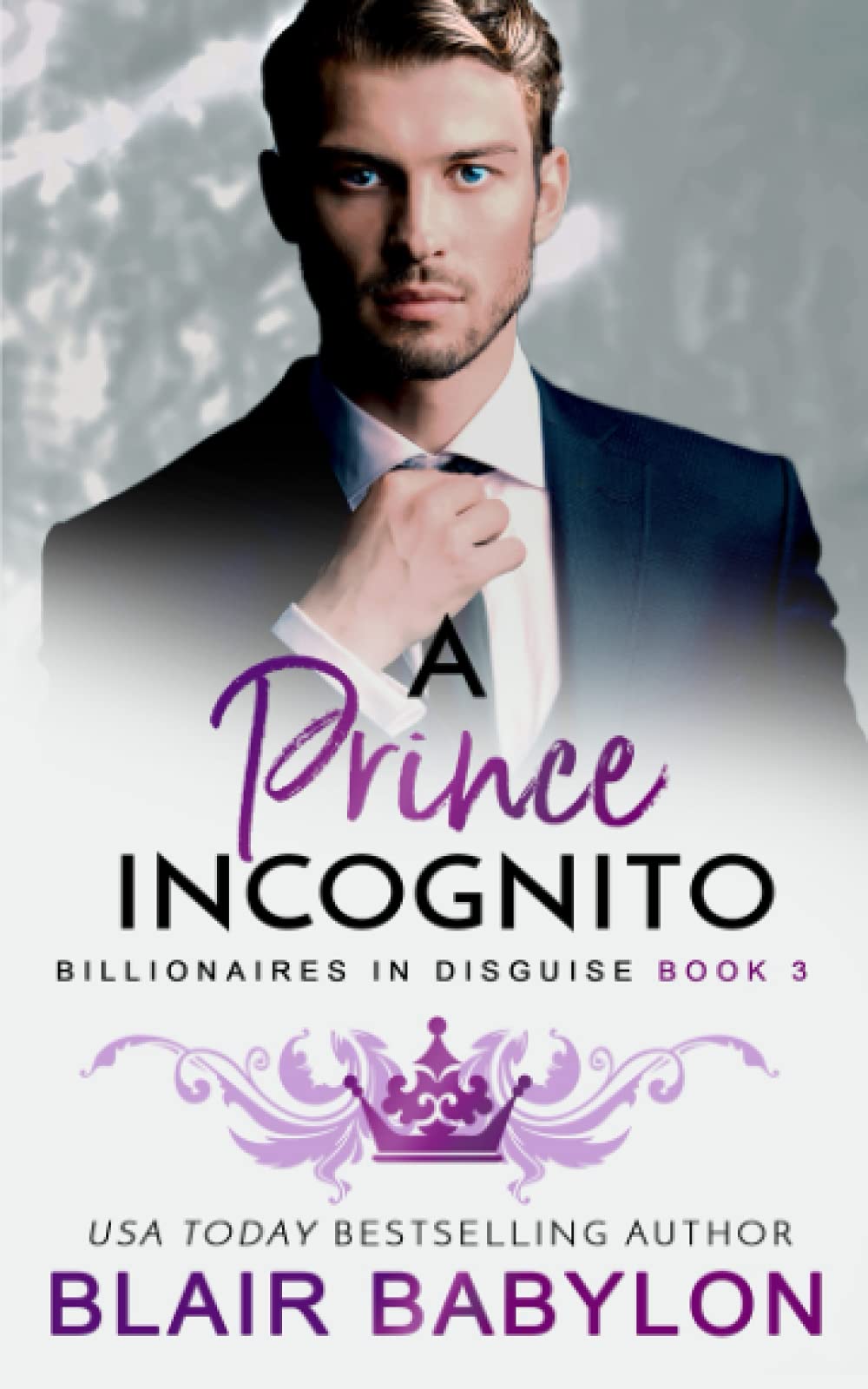 A Prince Incognito: A Royal Billionaire Romance by Blair Babylon ...