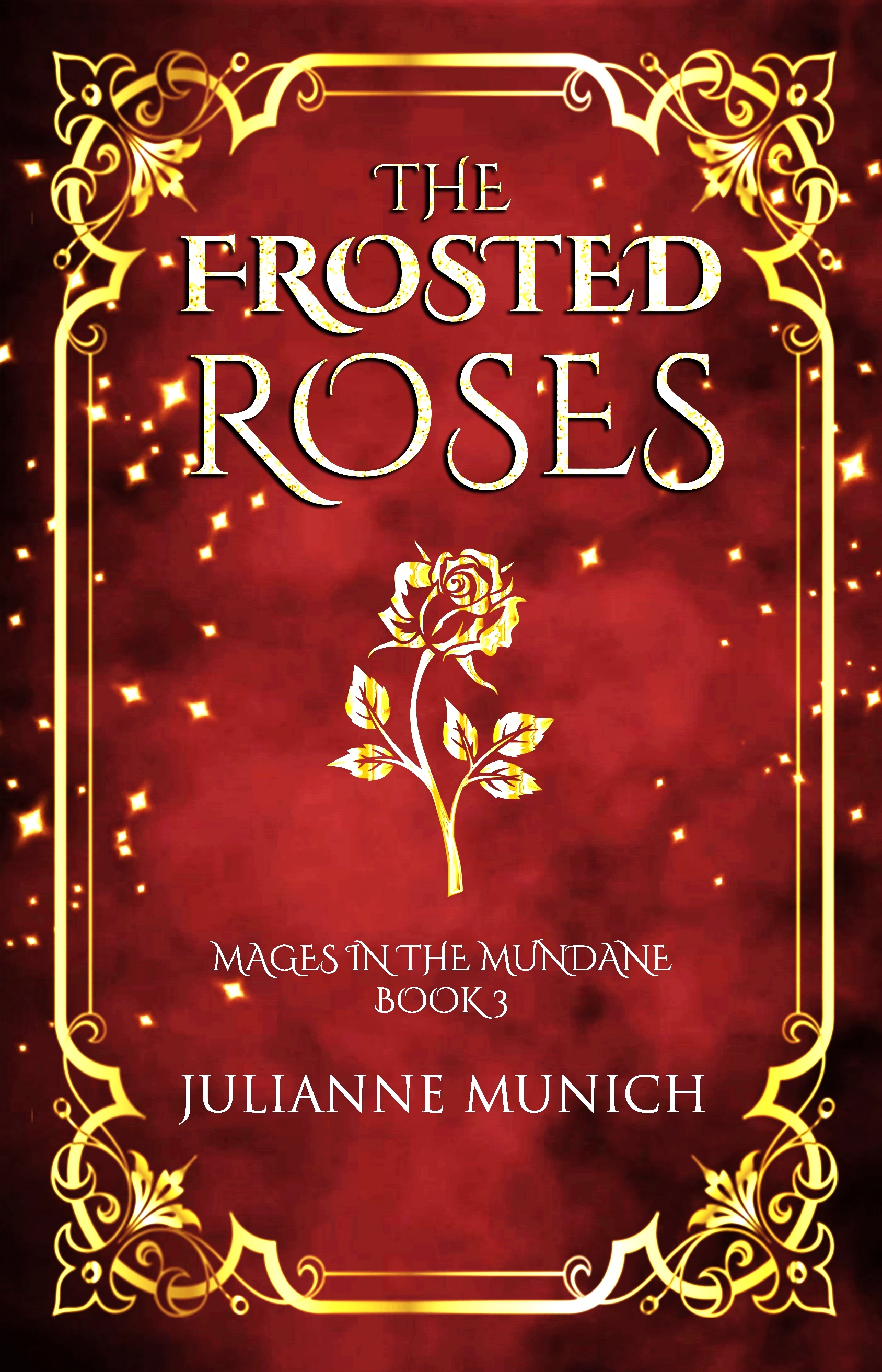 The Frosted Roses (Mages in the Mundane #3) by Julianne Munich | Goodreads
