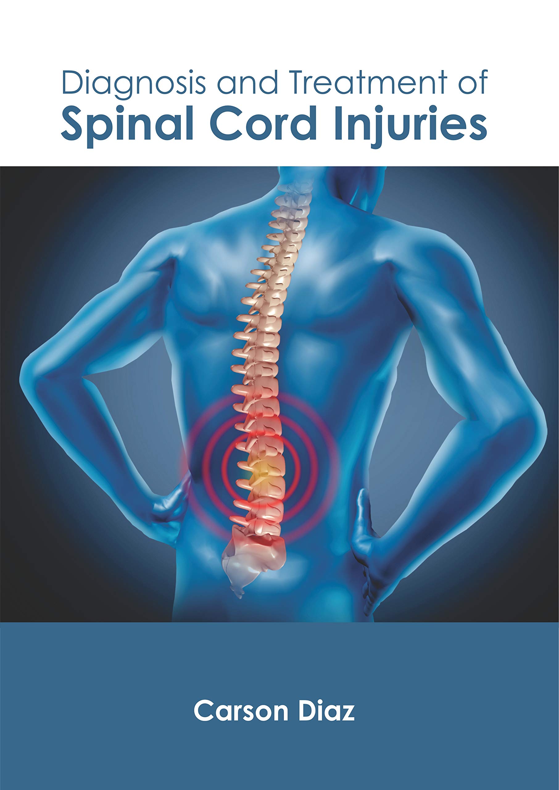 Diagnosis and Treatment of Spinal Cord Injuries by Carson Diaz | Goodreads