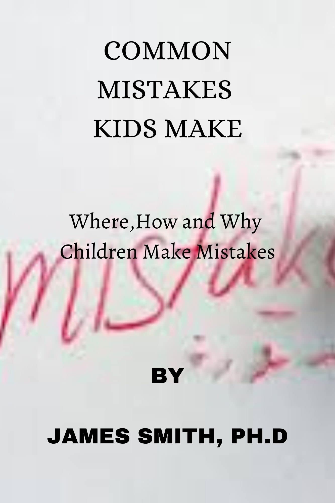 Common mistakes made by children: Where, how and why kids make mistakes ...
