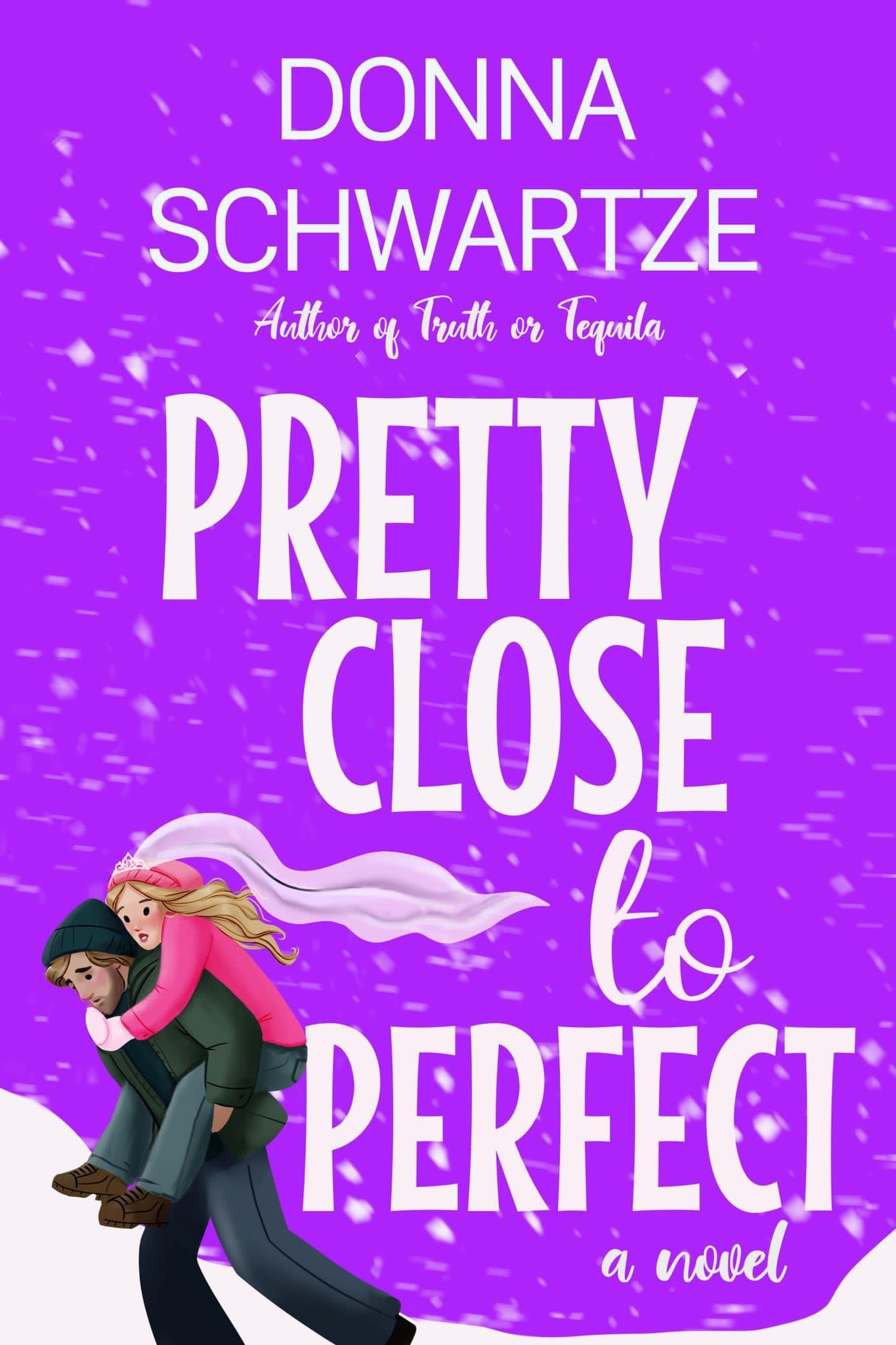 Pretty Close to Perfect by Donna Schwartze | Goodreads