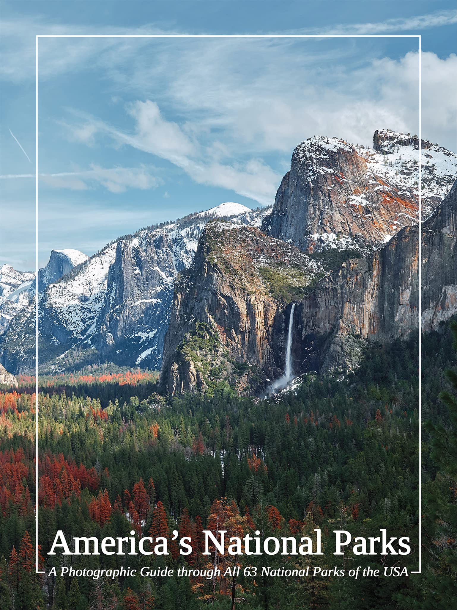America's National Parks: A Photographic Guide Through All 63 National ...