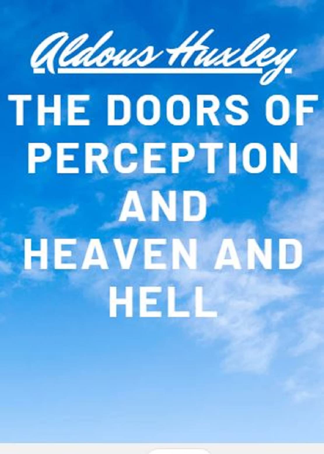 The Doors of Perception and Heaven and Hell by Aldous Huxley | Goodreads