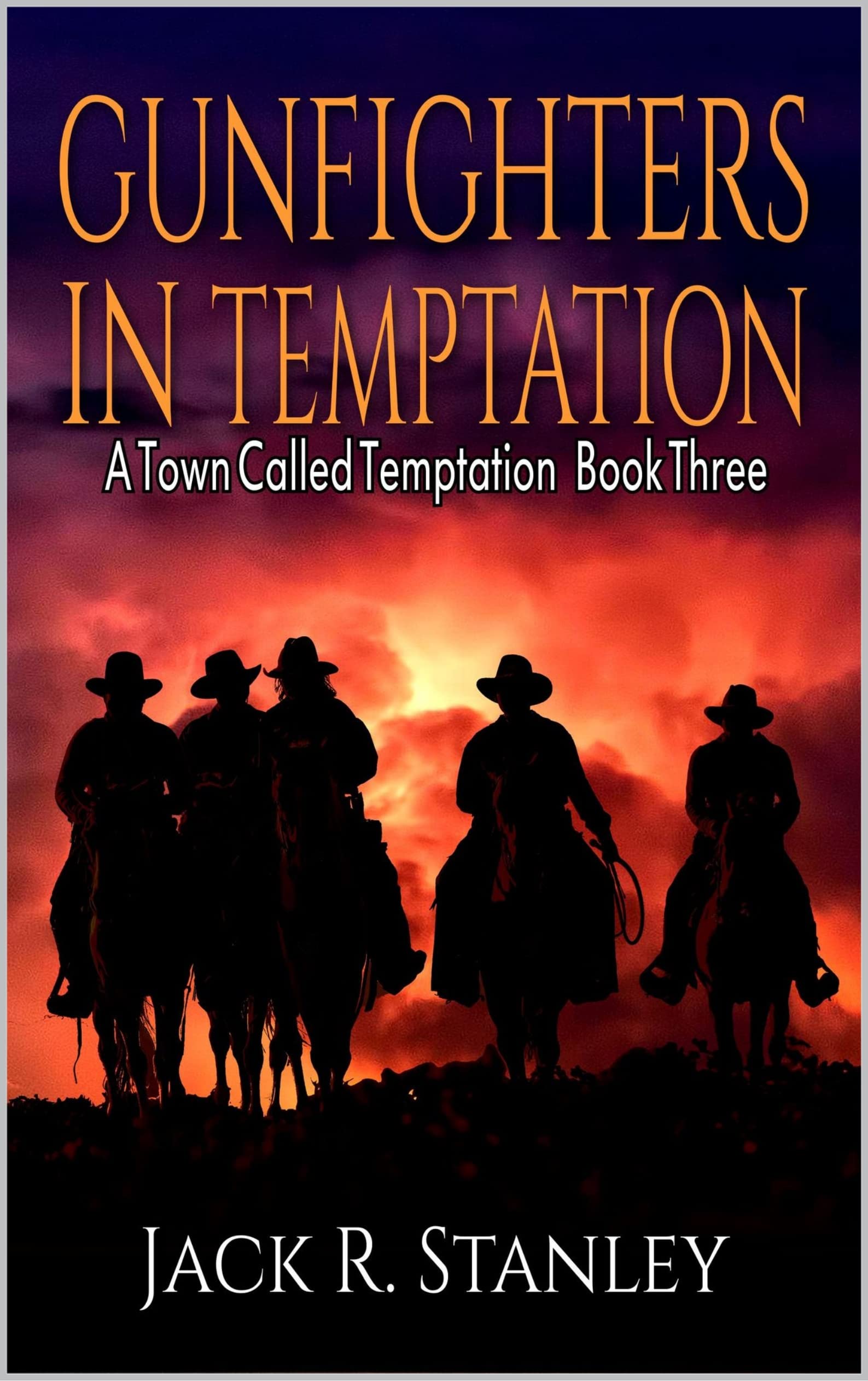 Gunfighters In Temptation: A Western Adventure by Jack R. Stanley ...