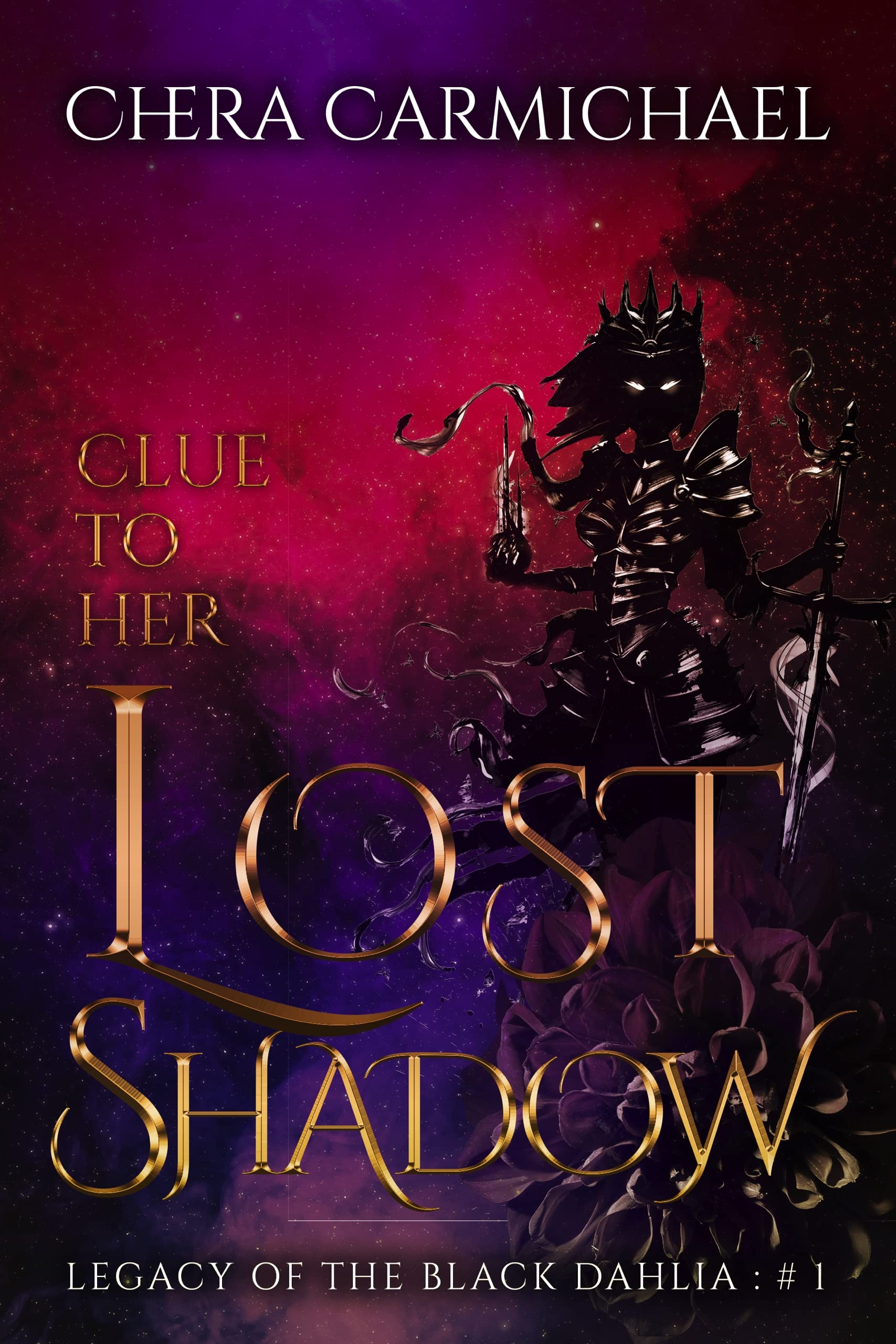 Clue To Her Lost Shadow: Legacy Of The Black Dahlia : Book 1 by Chera ...