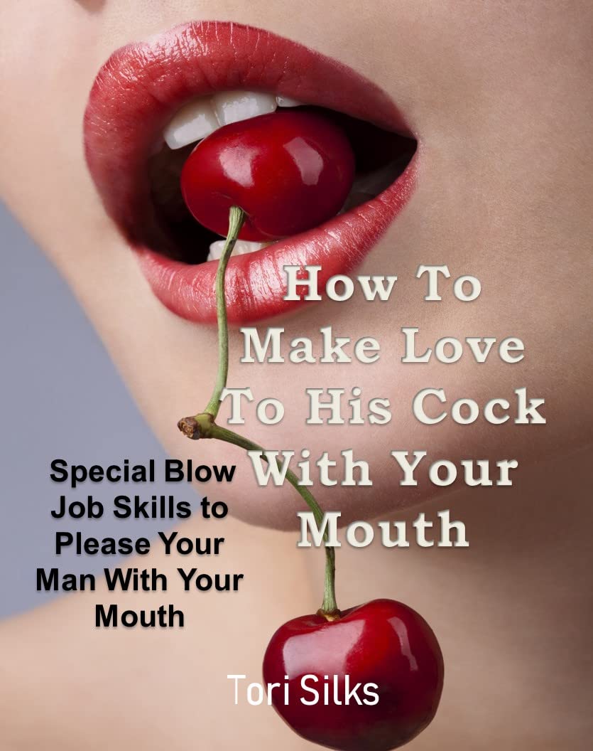 How To Make Love To His Cock With Your Mouth Special Blow Job Skills