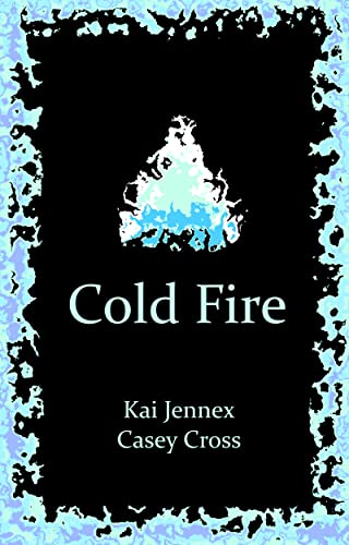 Cold Fire (Whispers of Shadows, #1) by Kai Jennex | Goodreads