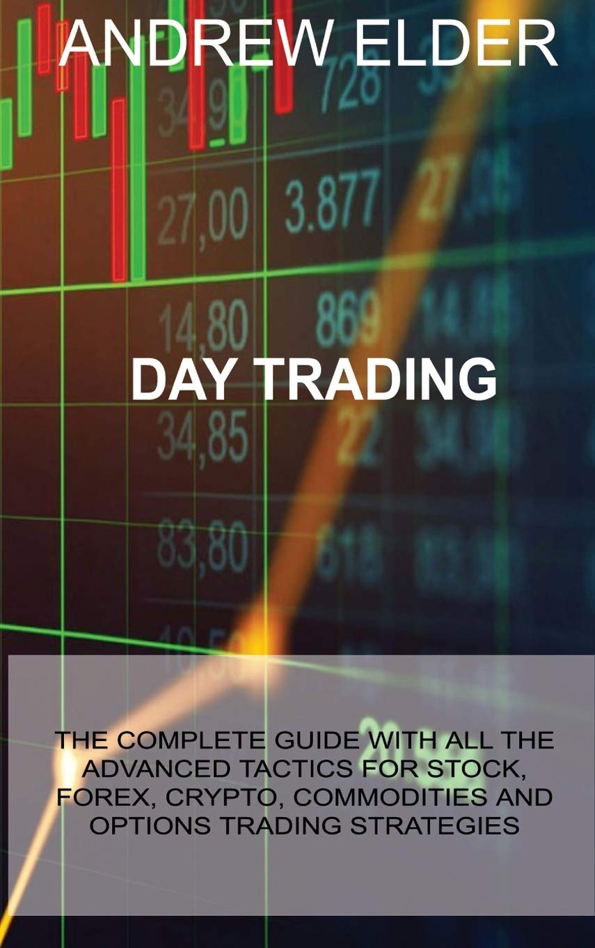 Day Trading: The Complete Guide with All the Advanced Tactics for Stock ...