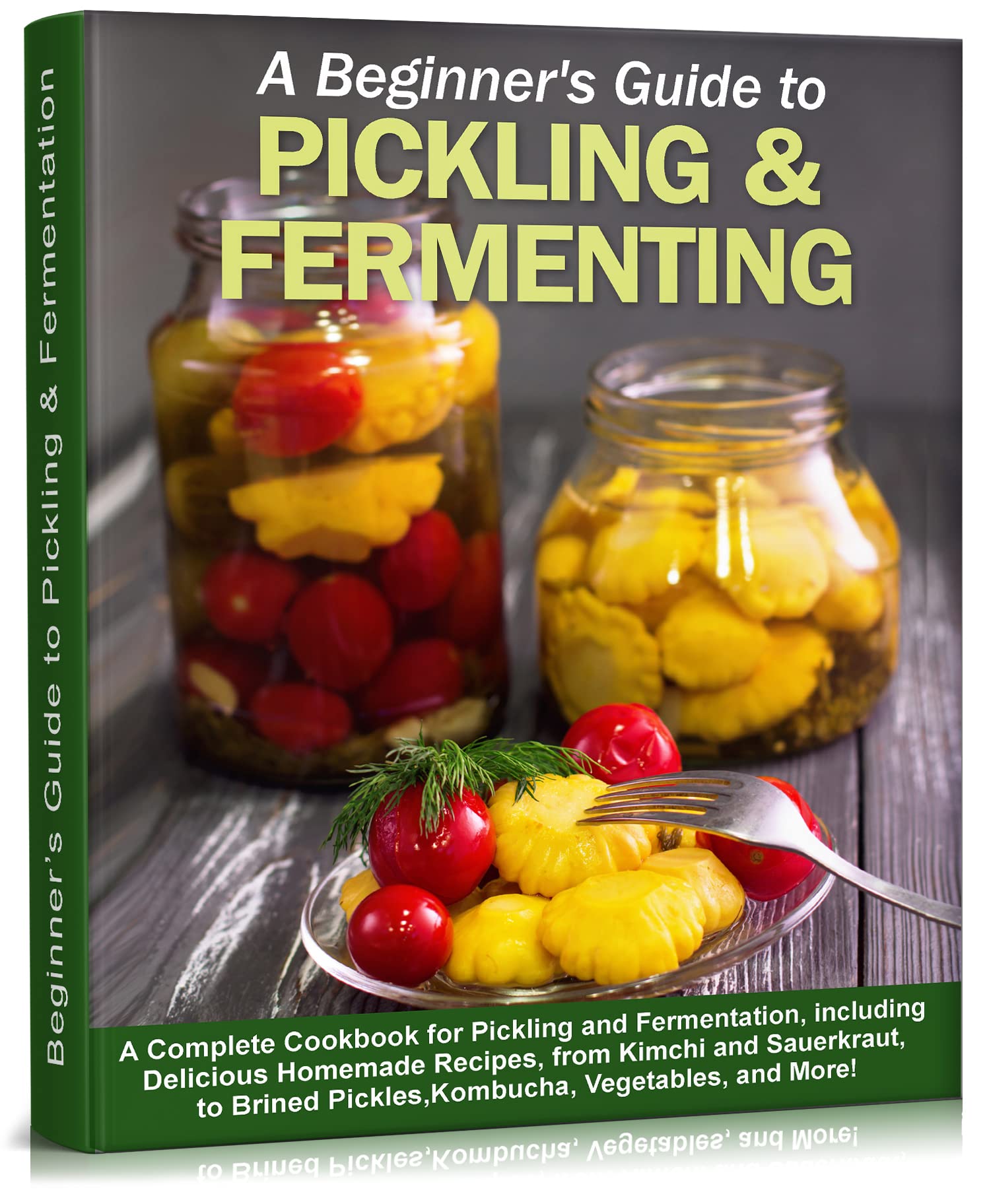 Beginner’s Guide to Pickling & Fermentation: A Complete Cookbook for ...