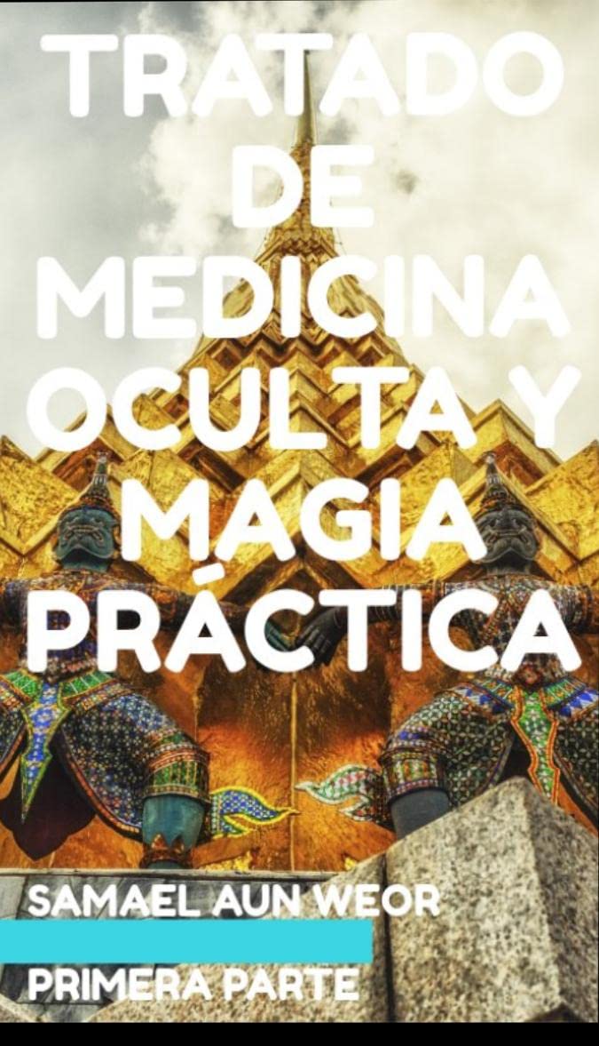TRATADO DE MEDICINA OCULTA Y MAGIA PRÁCTICA by Samael Aun Weor | Goodreads