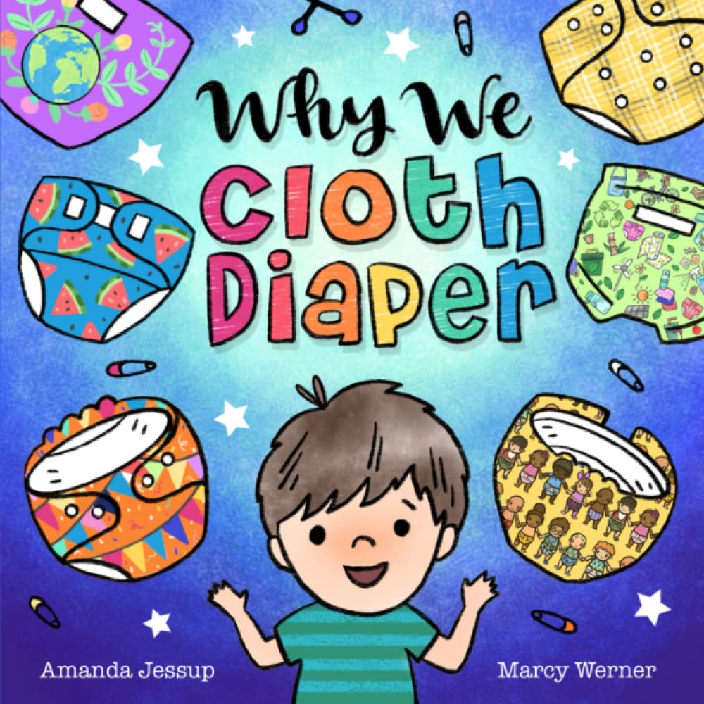 Why We Cloth Diaper by Amanda Jessup | Goodreads