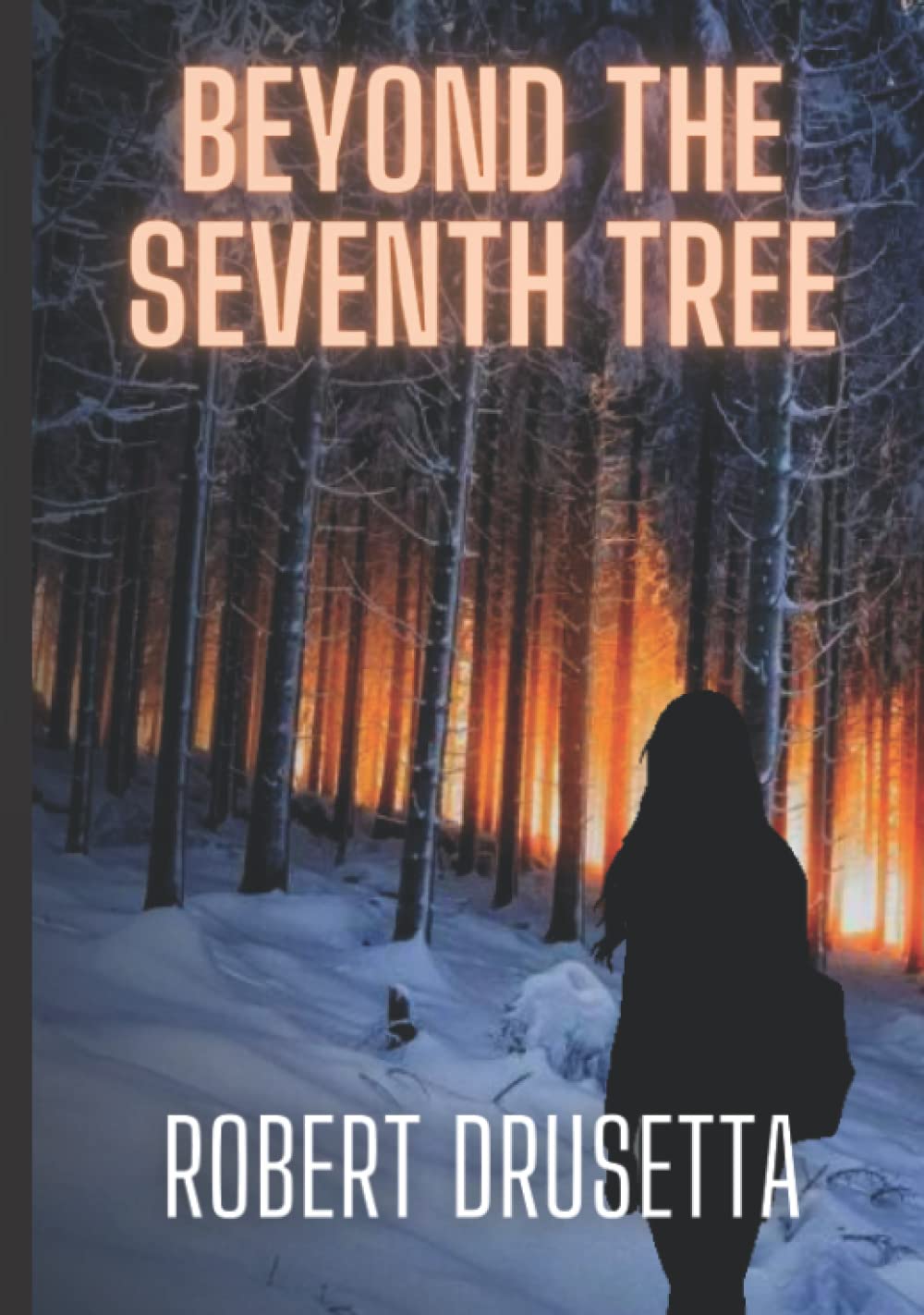 Beyond The Seventh Tree by Mr Robert Drusetta | Goodreads