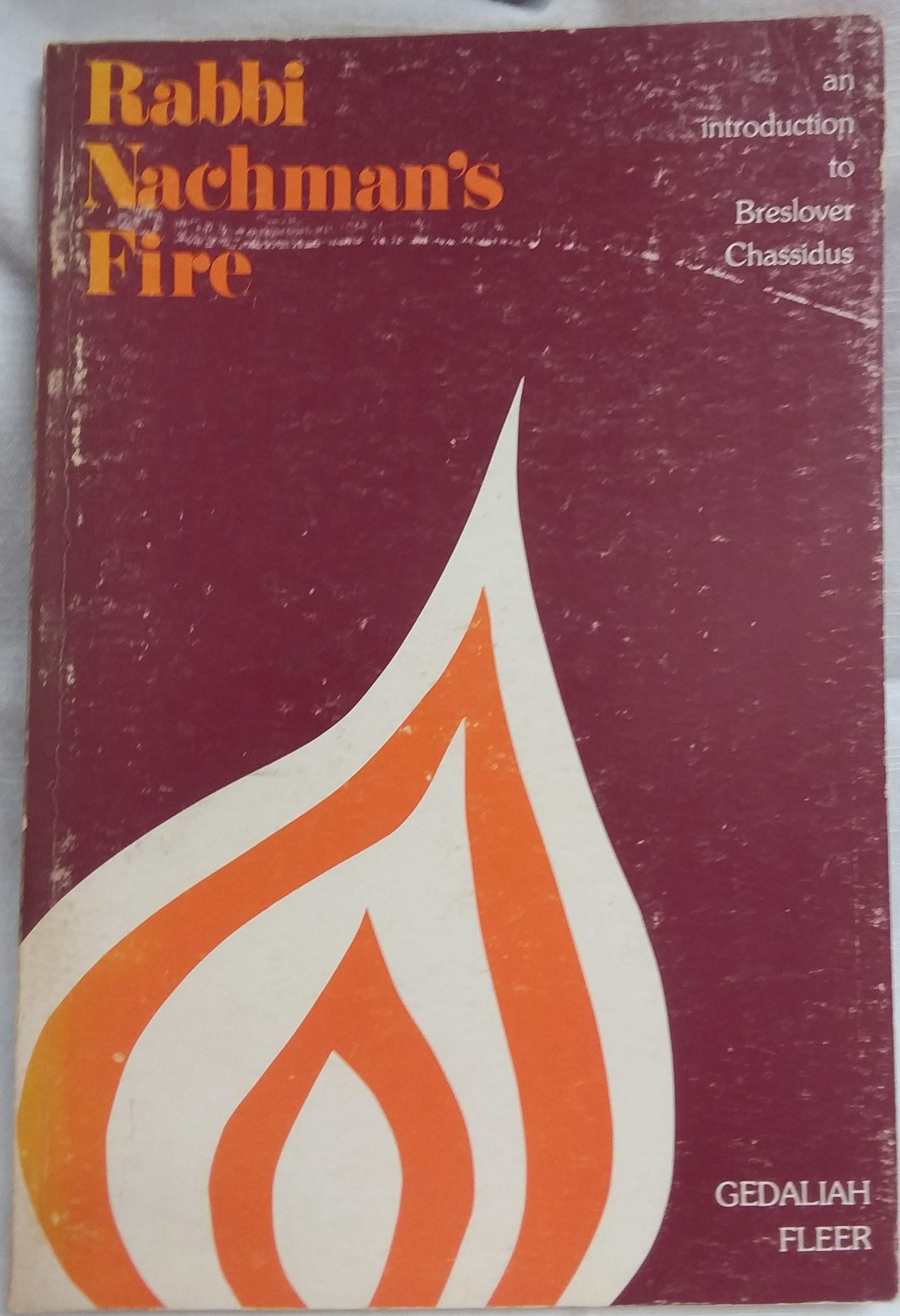 Rabbi Nachman's fire: An introduction to Breslover Chassidus by ...