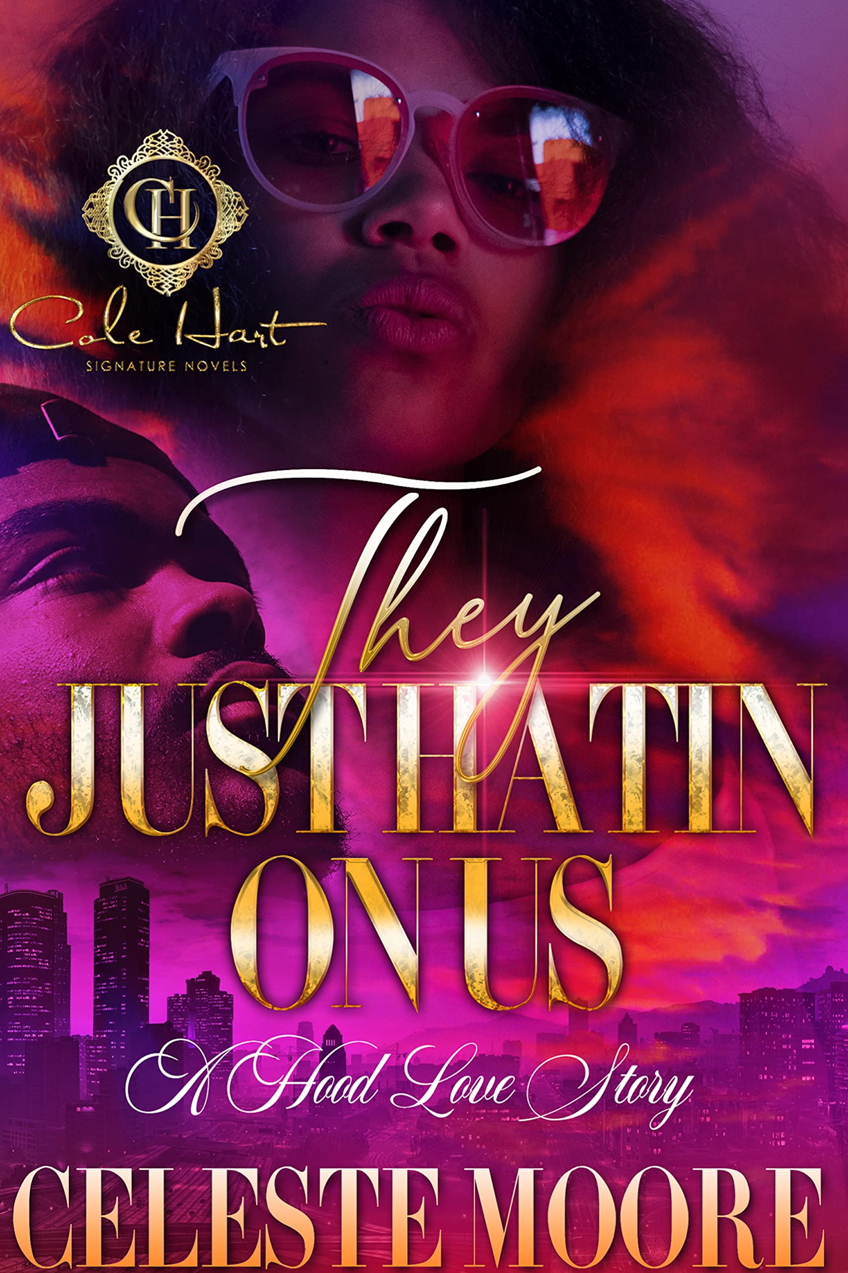They Just Hatin' On Us: A Hood Love Story by Celeste Moore | Goodreads