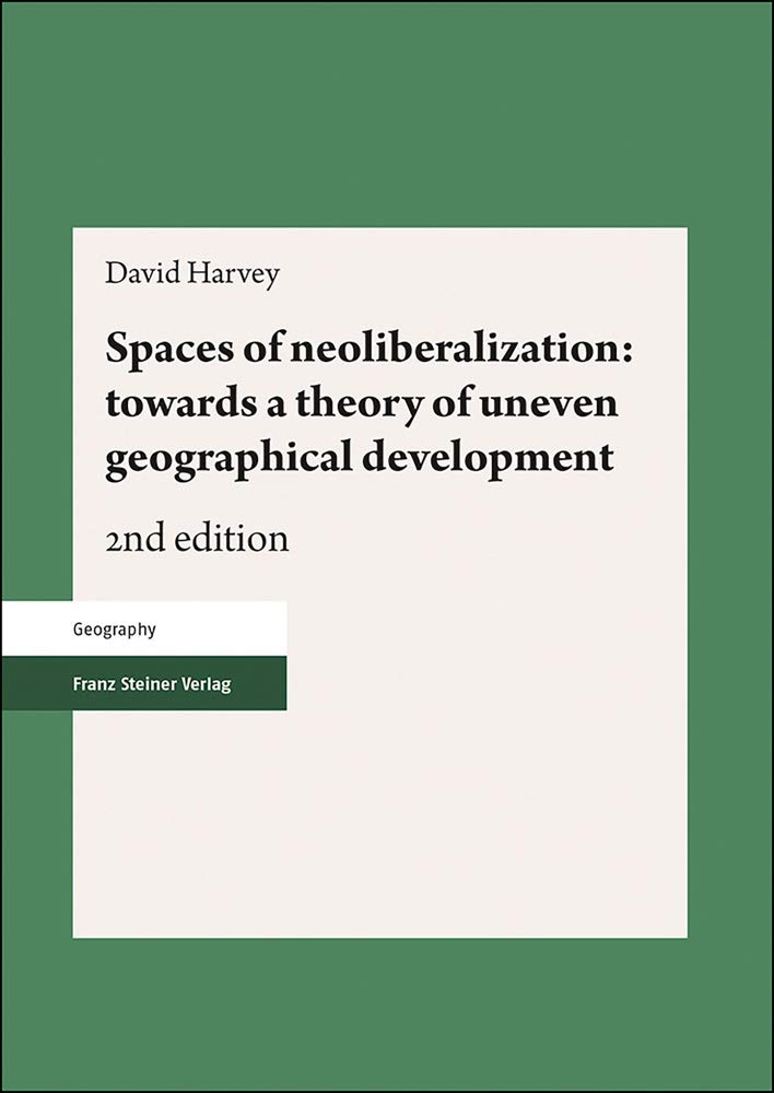 Spaces of Neoliberalization: Towards a Theory of Uneven Geographical ...