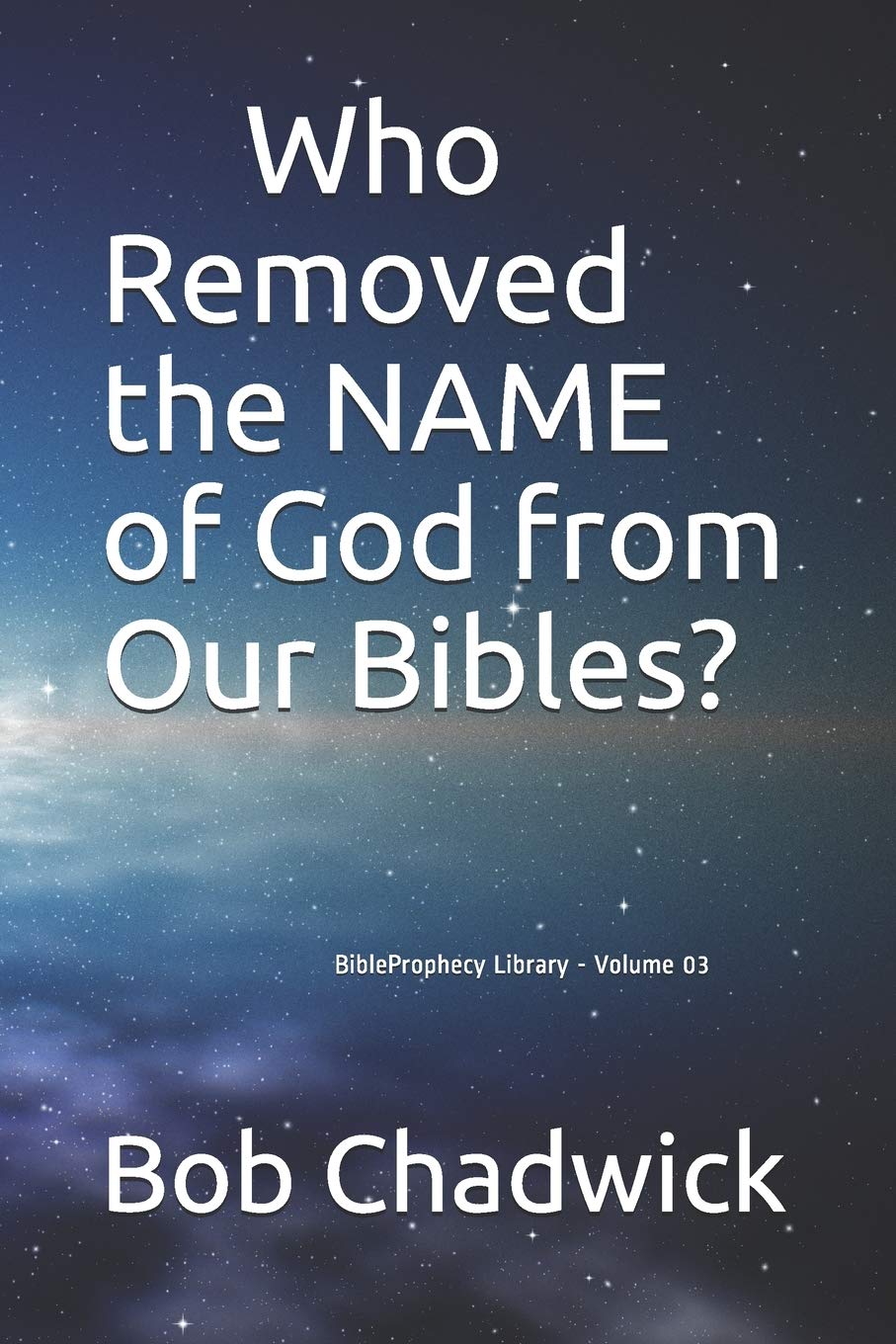 Who Removed the NAME of God from Our Bibles? by Bob Chadwick | Goodreads