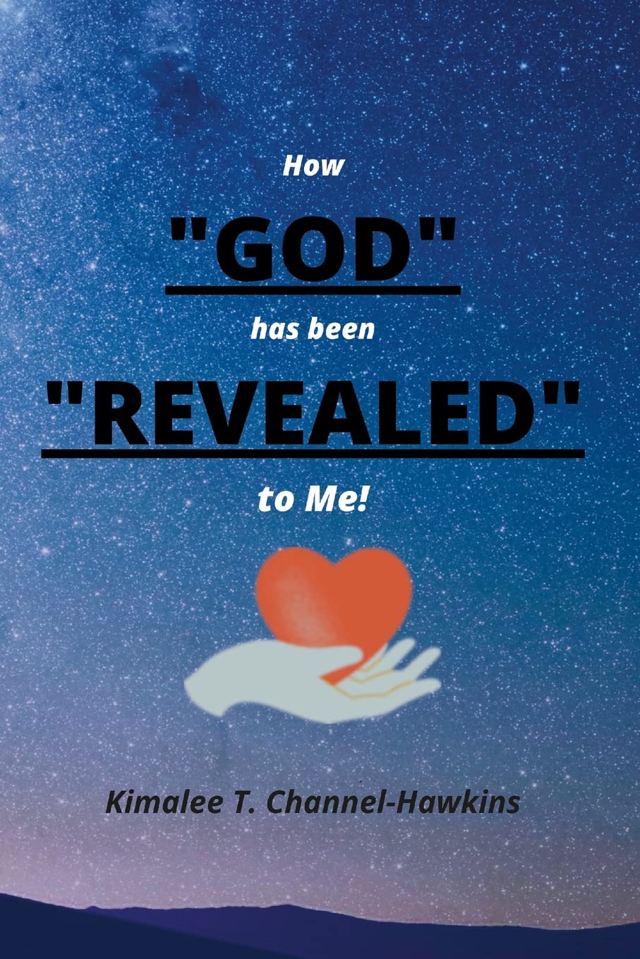 How GOD has been REVEALED to Me!: God Revealed by Kimalee T Channel ...