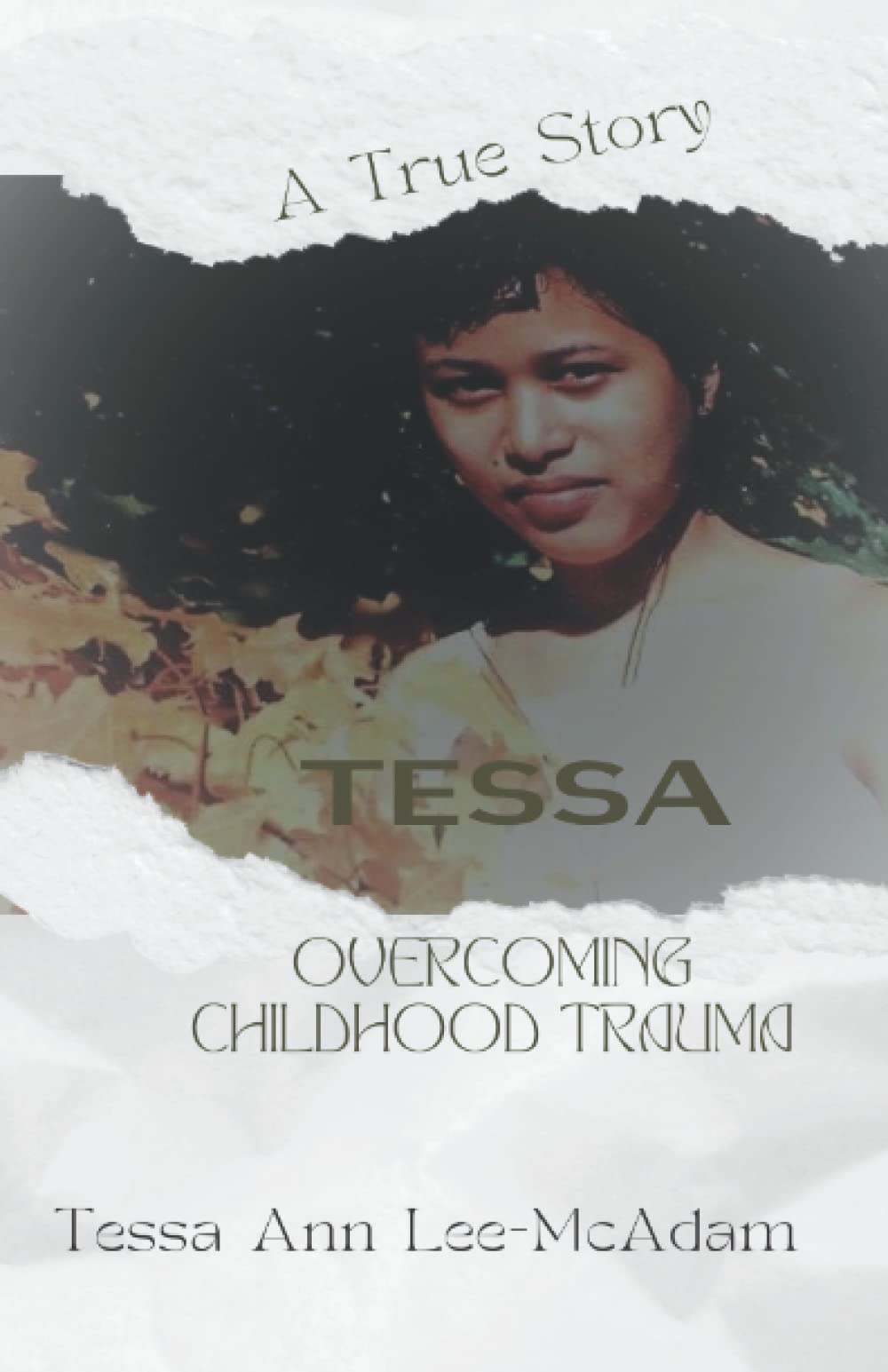 TESSA: Overcoming Childhood Trauma by Tessa Ann Lee-McAdam | Goodreads