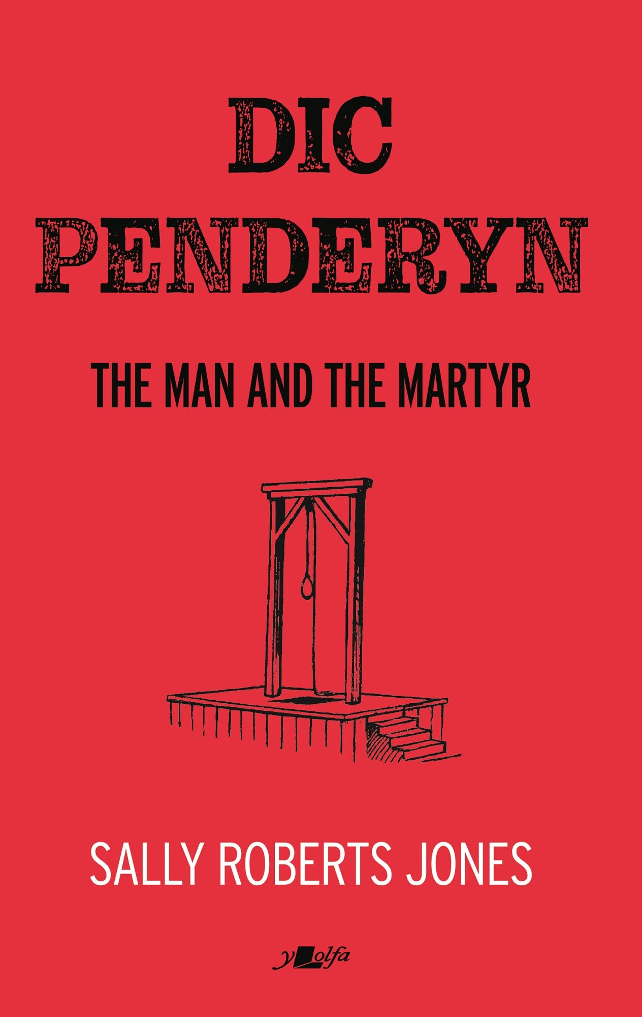 Dic Penderyn: The Man and the Martyr by Sally Roberts Jones | Goodreads