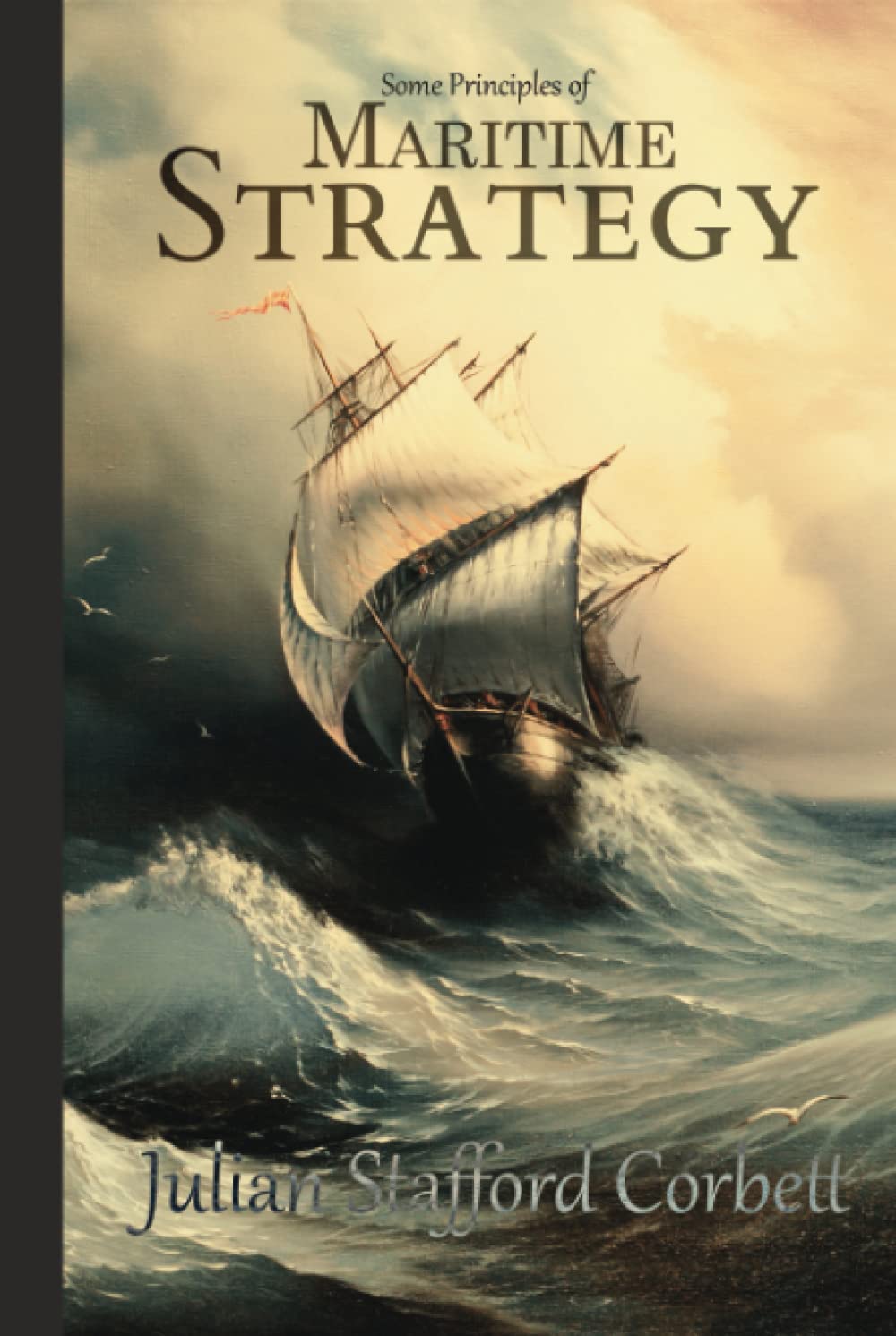 Julian Corbett Classics: Some Principles of Maritime Strategy by Julian ...