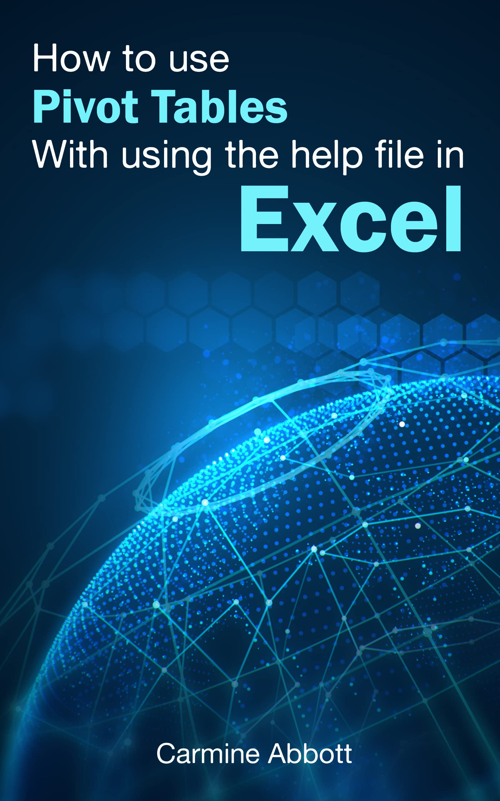 How To Use Pivot Tables With Using The Help File In Excel By Carmine 