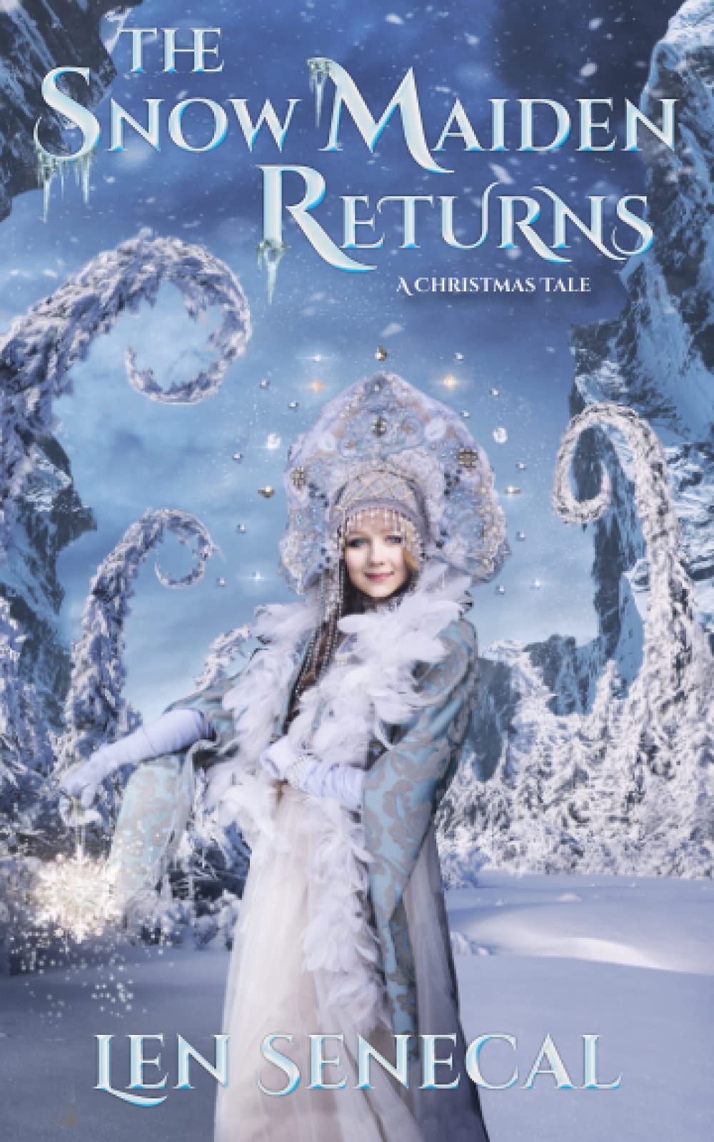 The Snow Maiden Returns: A Christmas Tale by Len Senecal | Goodreads