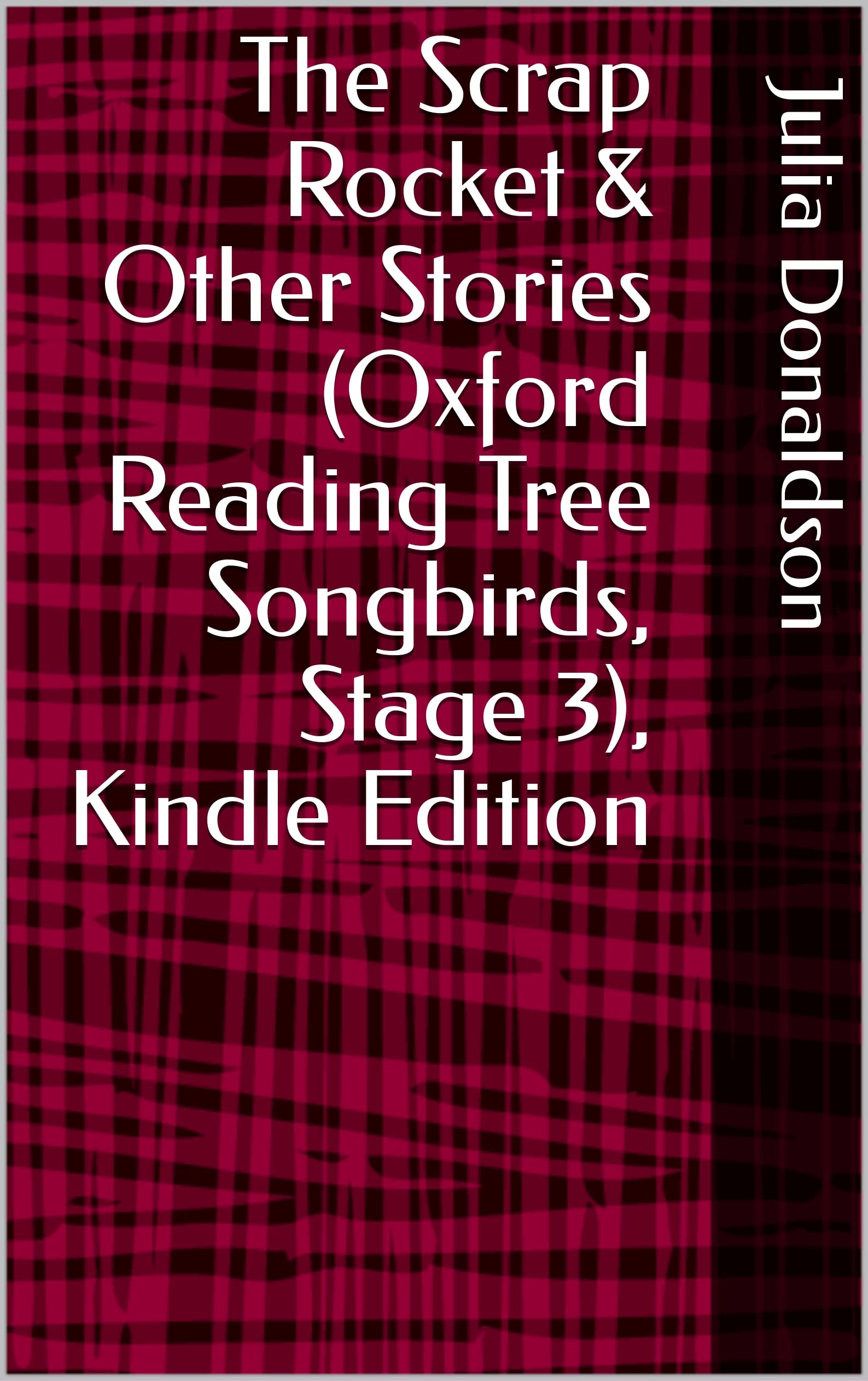 The Scrap Rocket & Other Stories (Oxford Reading Tree Songbirds, Stage ...