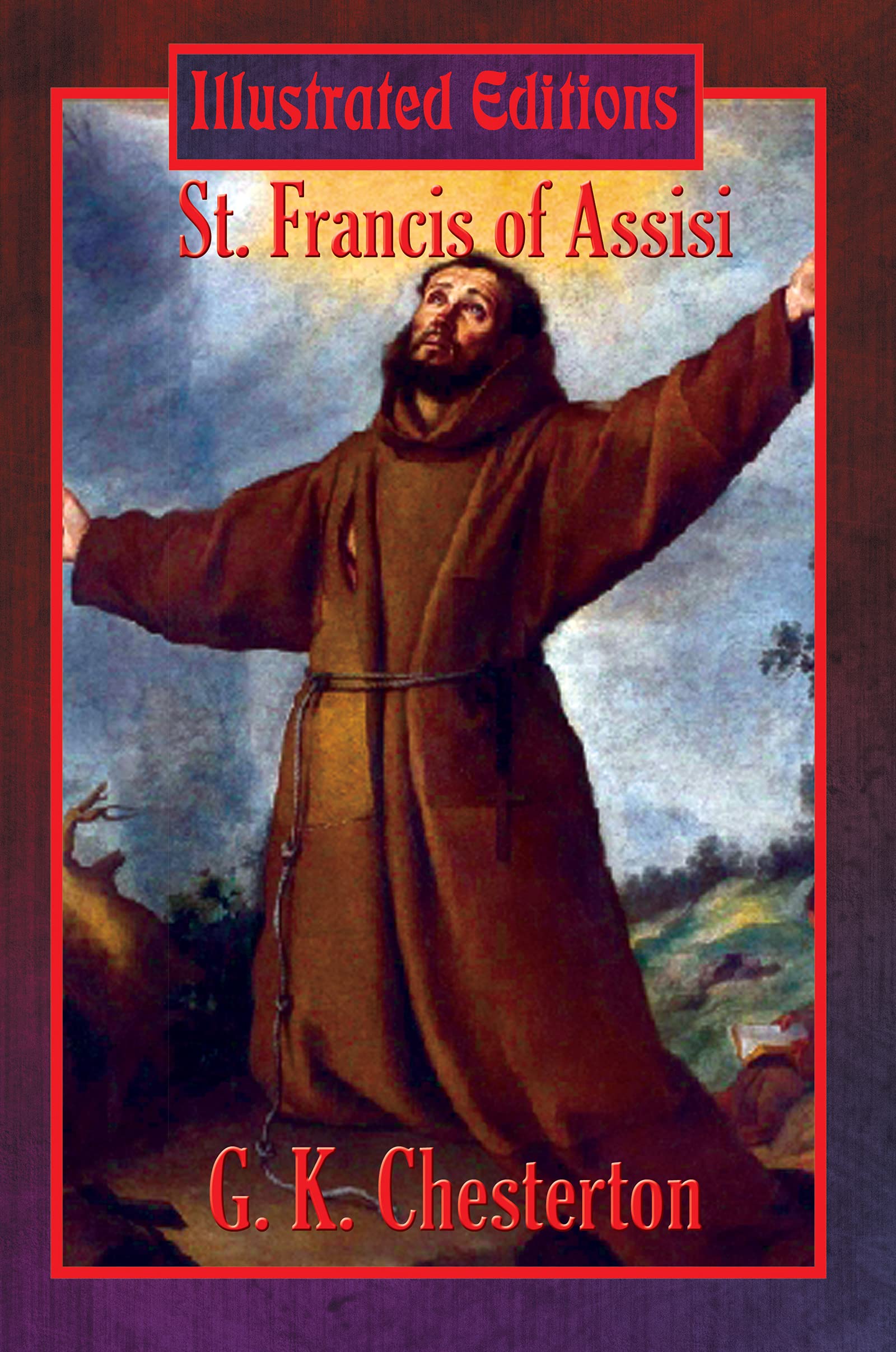 Saint Francis of Assisi: Illustrated Edition by G.K. Chesterton | Goodreads