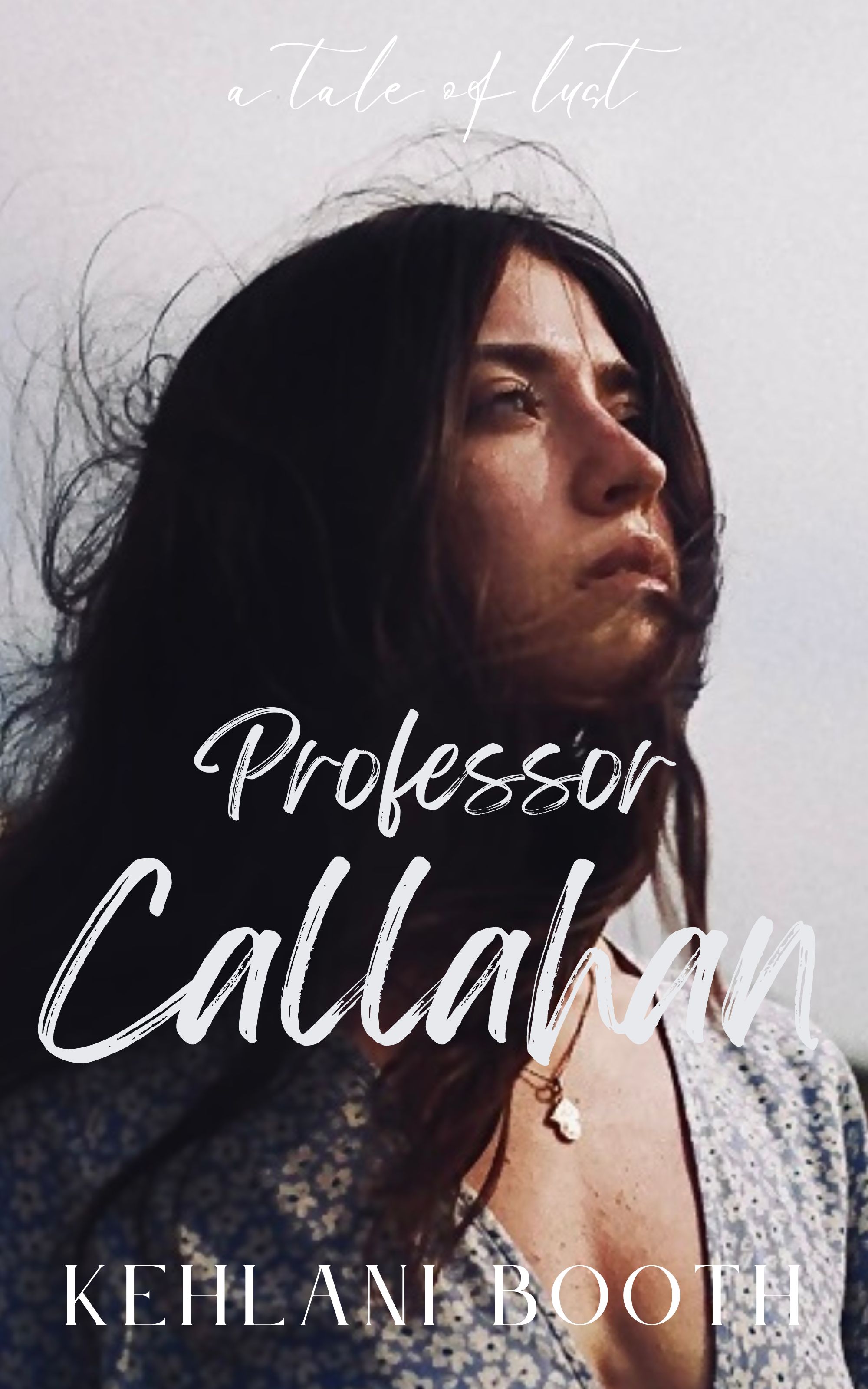 Professor Callahan (A Tale of Lust) by Kehlani Booth | Goodreads