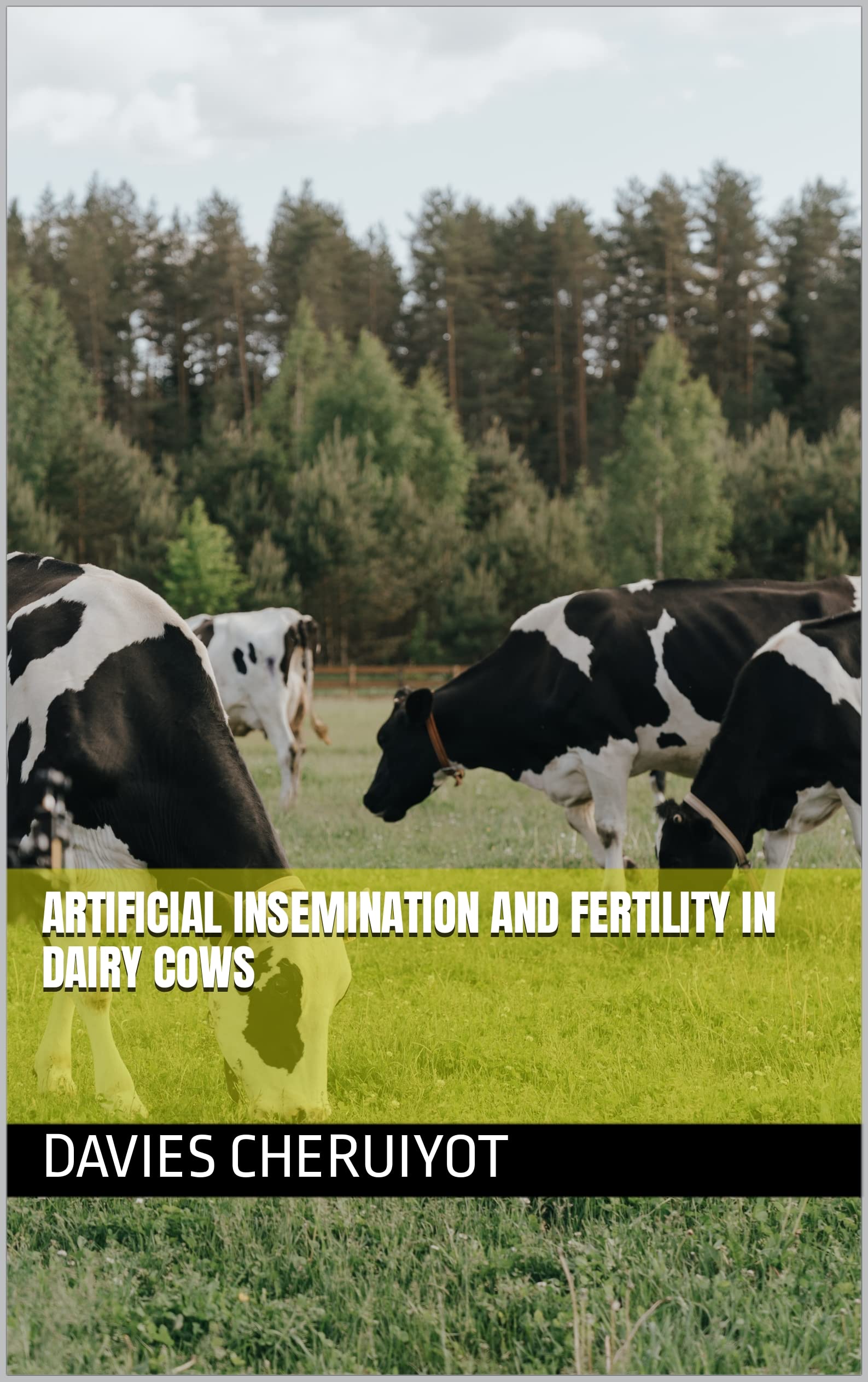 ARTIFICIAL INSEMINATION AND FERTILITY IN DAIRY COWS by Davies Cheruiyot ...