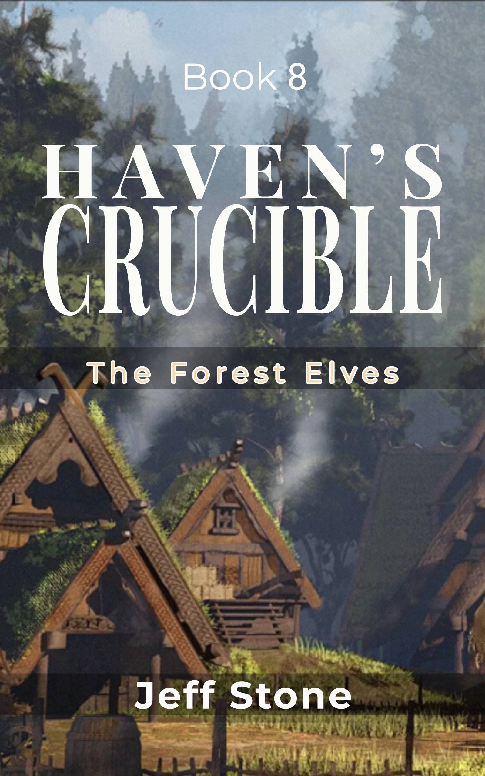 Haven's Crucible Book 8: The Forest Elves by Jeff Stone | Goodreads