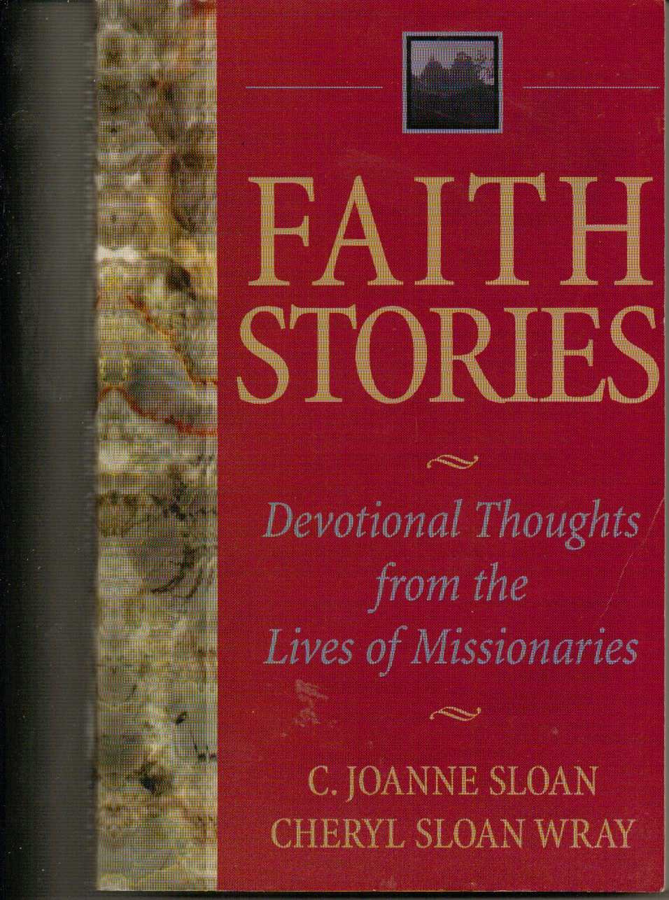 Faith stories: Devotional thoughts from the lives of missionaries by C ...