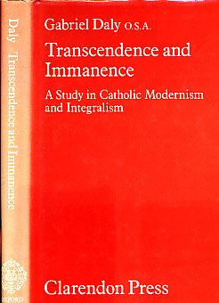 Transcendence and Immanence: A Study in Catholic Modernism and Integralism by Gabriel Daly ...