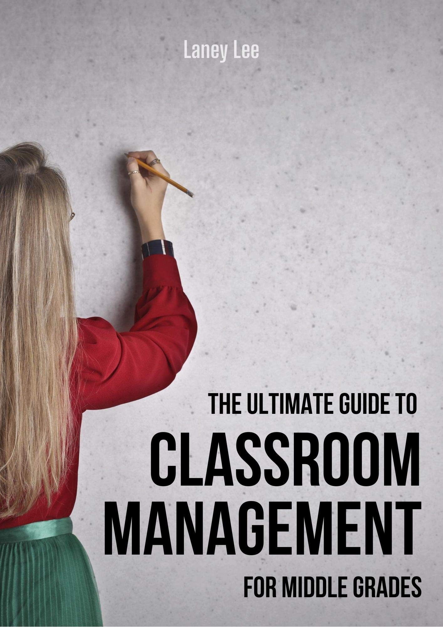 The Ultimate Guide to Classroom Management in Middle School by Laney ...