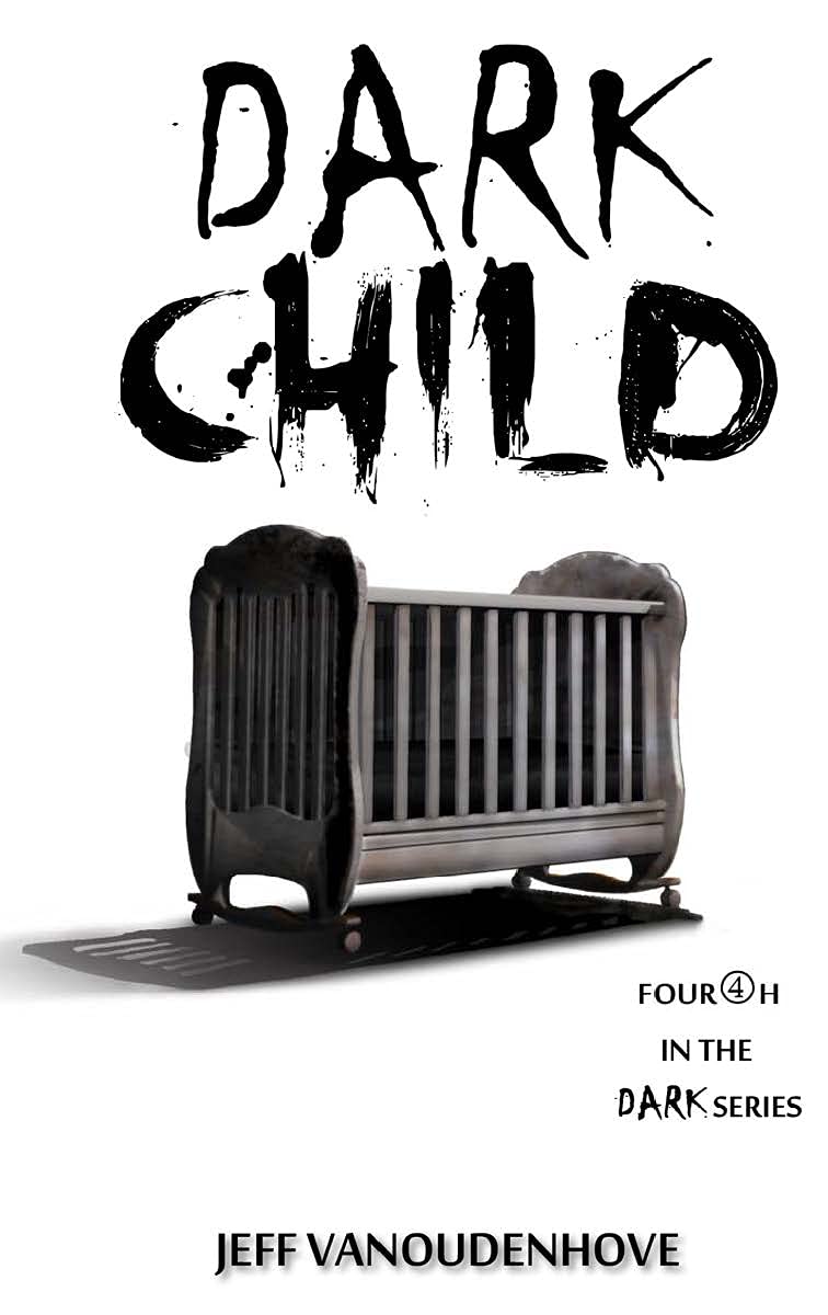 Dark Child (The Dark Series Book 4) by Jeff VanOudenhove | Goodreads