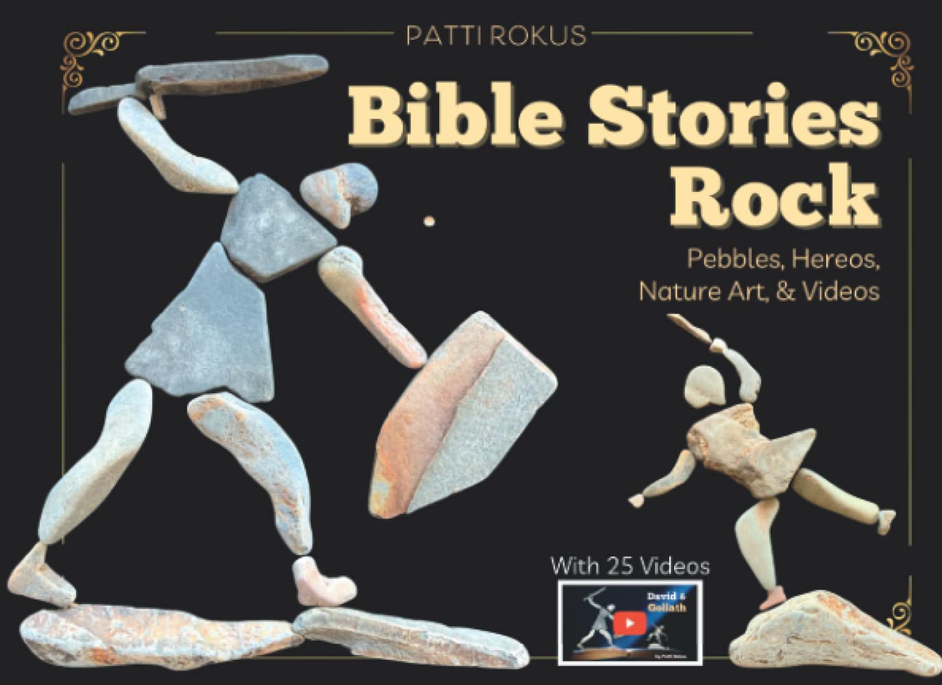 Bible Stories Rock: Pebbles, Heroes, Nature Art, & Videos by Patti ...