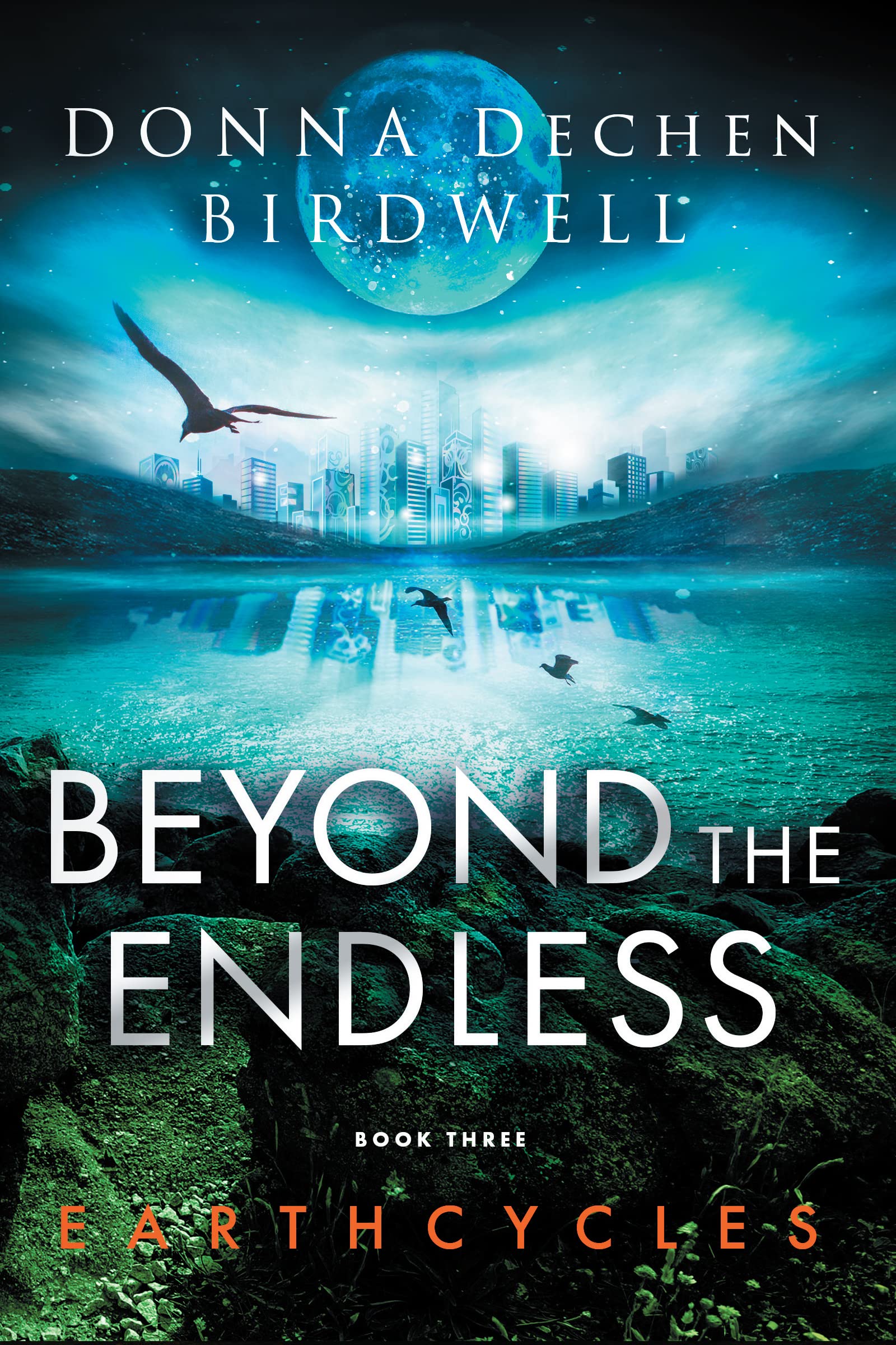 Beyond the Endless (EarthCycles Book 3) by Donna Dechen Birdwell ...