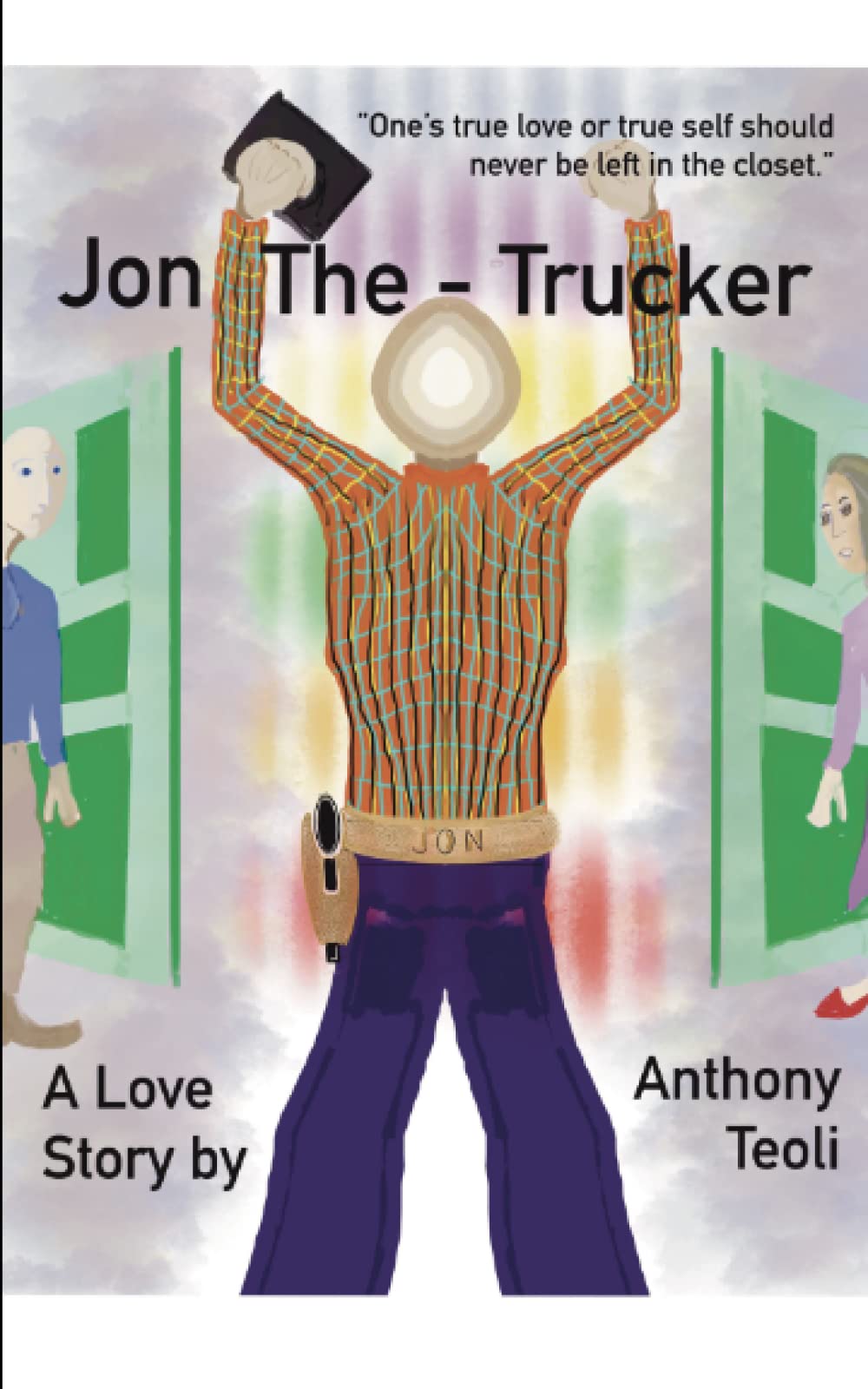 Jon The-Trucker a Love Story: One's true Love or True Self should Never ...