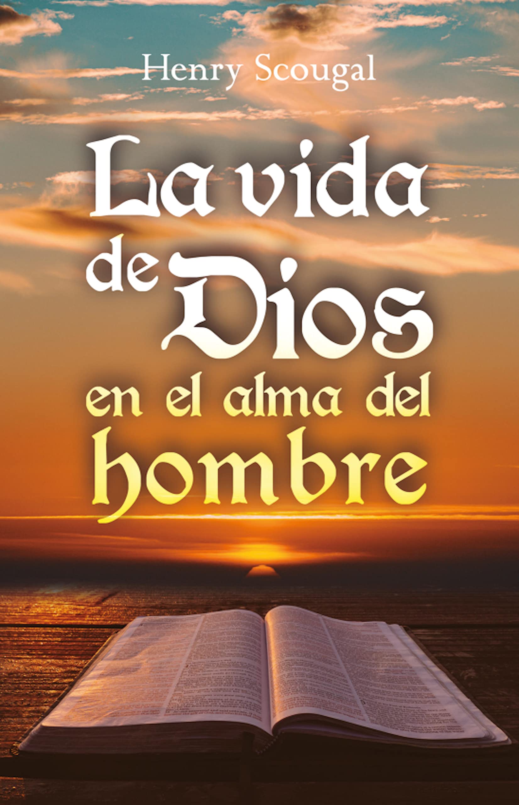 La vida de Dios en el alma del hombre by Henry Scougal | Goodreads