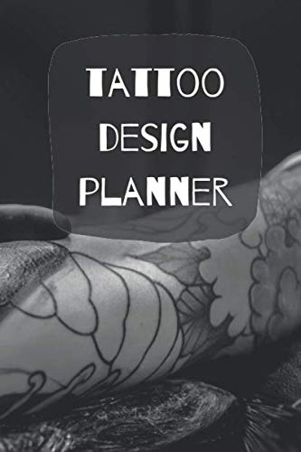 Tattoo Design Planner: Plan Body Art with this Tattoo Design Notebook ...