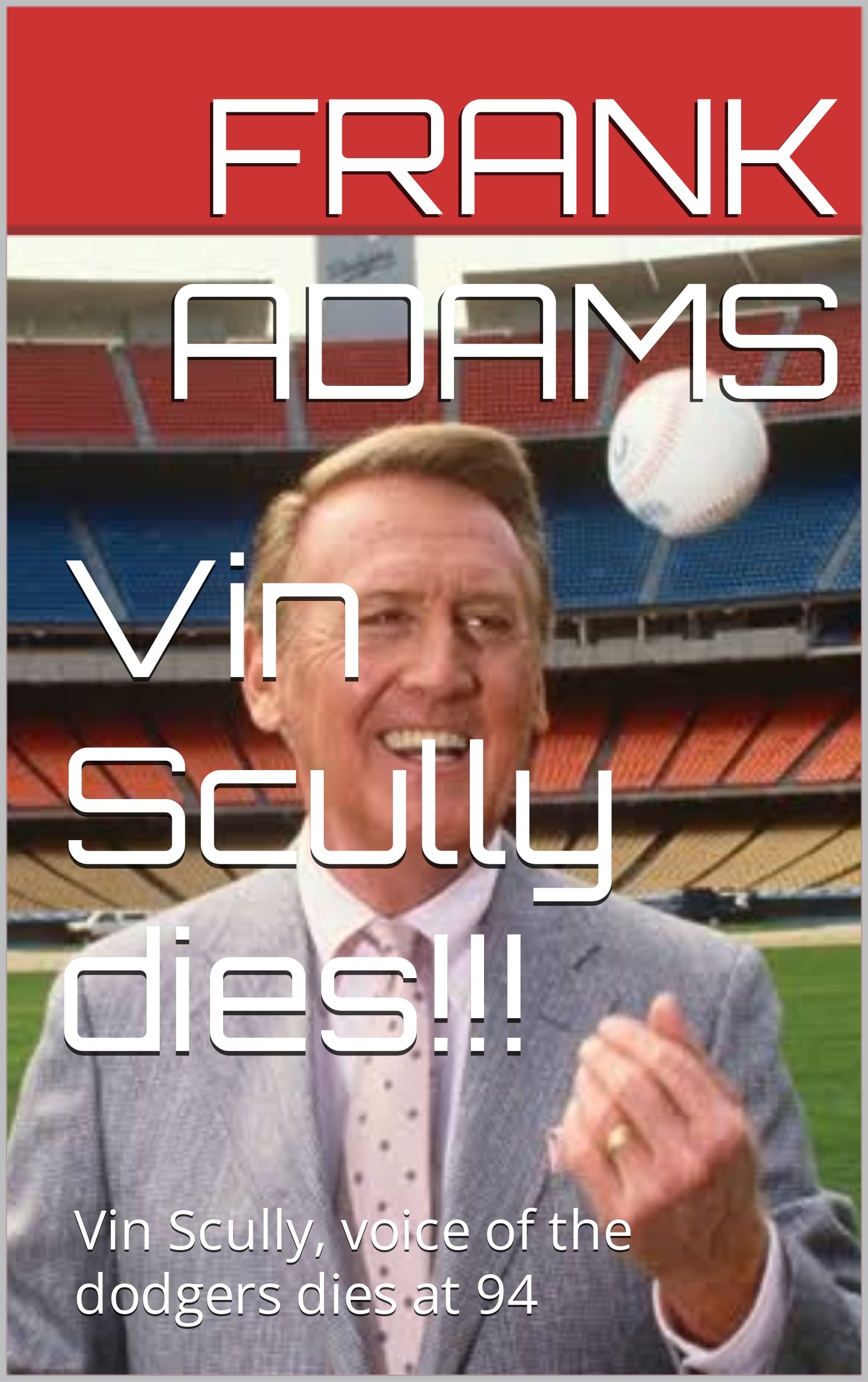 Vin Scully dies!!!: Vin Scully, voice of the dodgers dies at 94 by ...