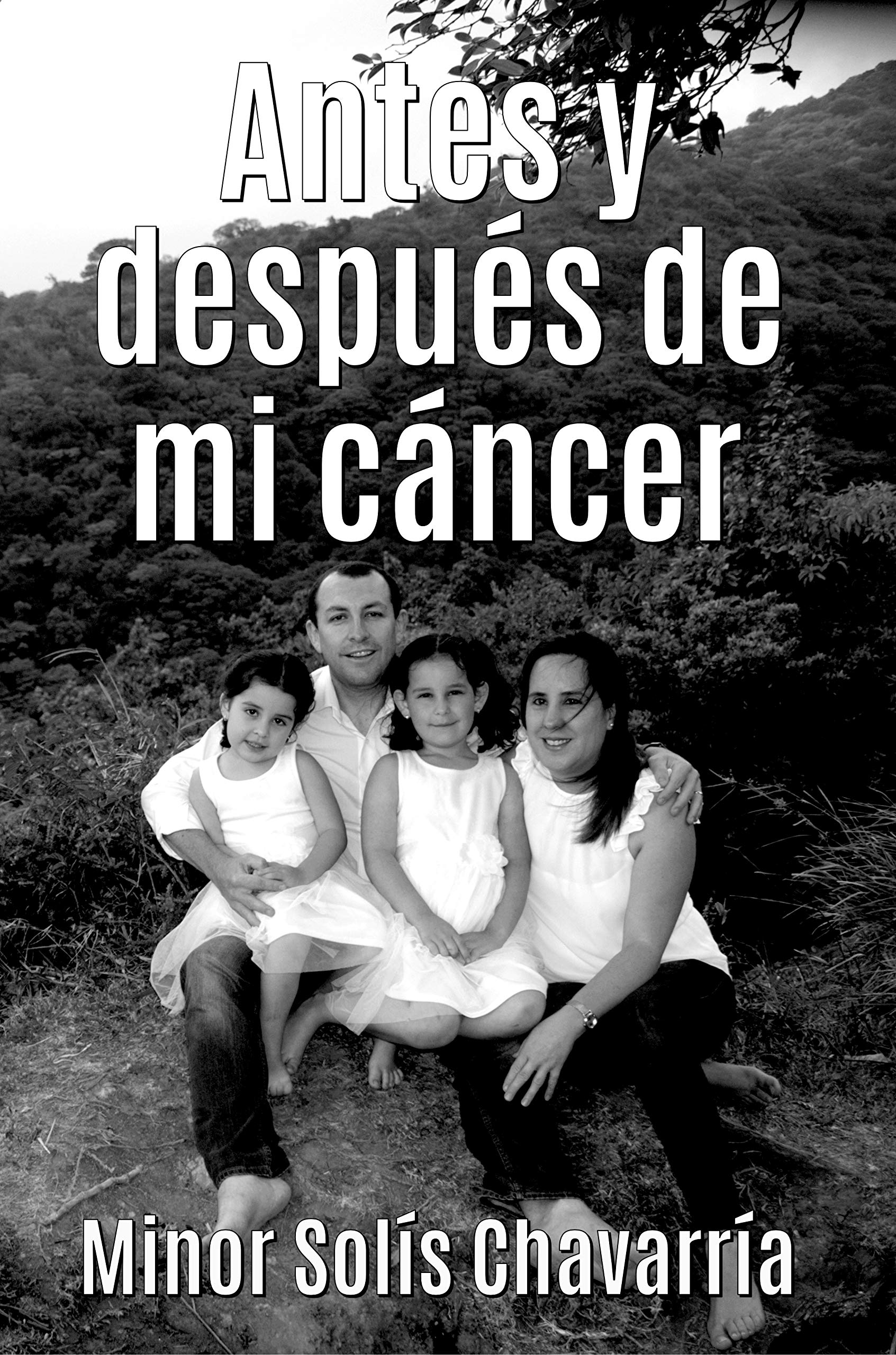 Antes y después de mi cáncer by Minor Solis Chavarria | Goodreads