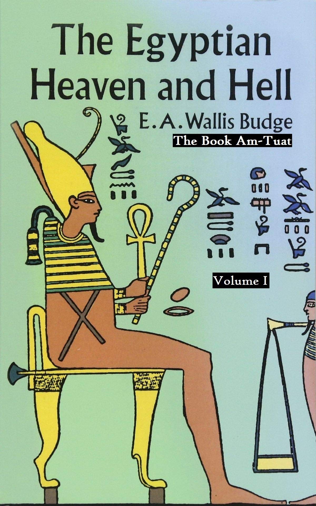 The Egyptian Heaven and Hell Volume I: E. A. Wallis Budge (American ...