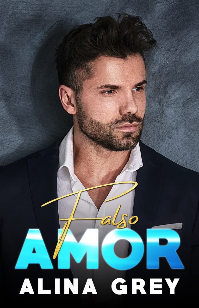 Falso Amor: Jugando con fuego y mi corazón by Alina Grey | Goodreads