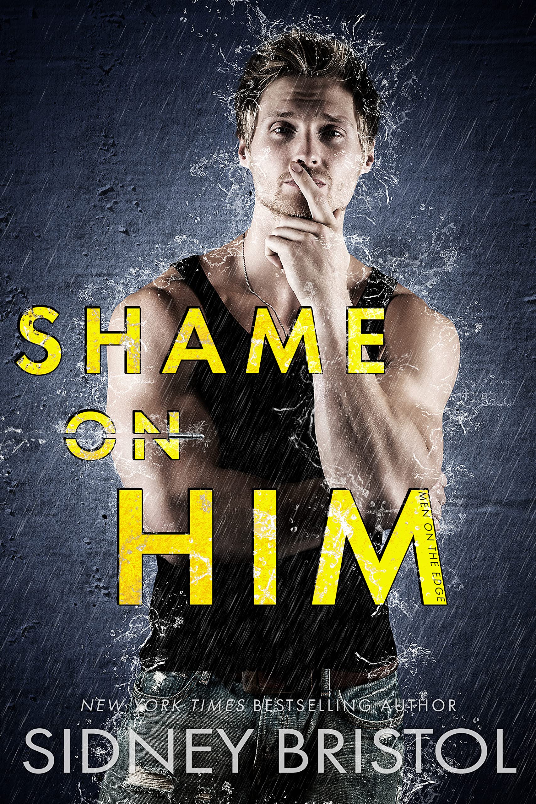 Shame on Him (Men on the Edge Book 3) by Sidney Bristol | Goodreads